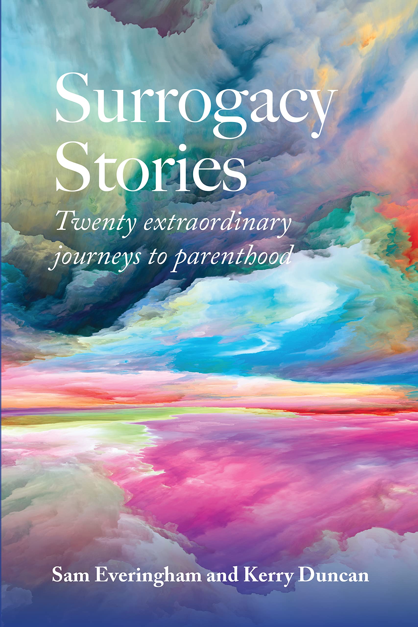 Surrogacy Stories: Twenty Extraordinary Journeys to Parenthood by Sam G ...