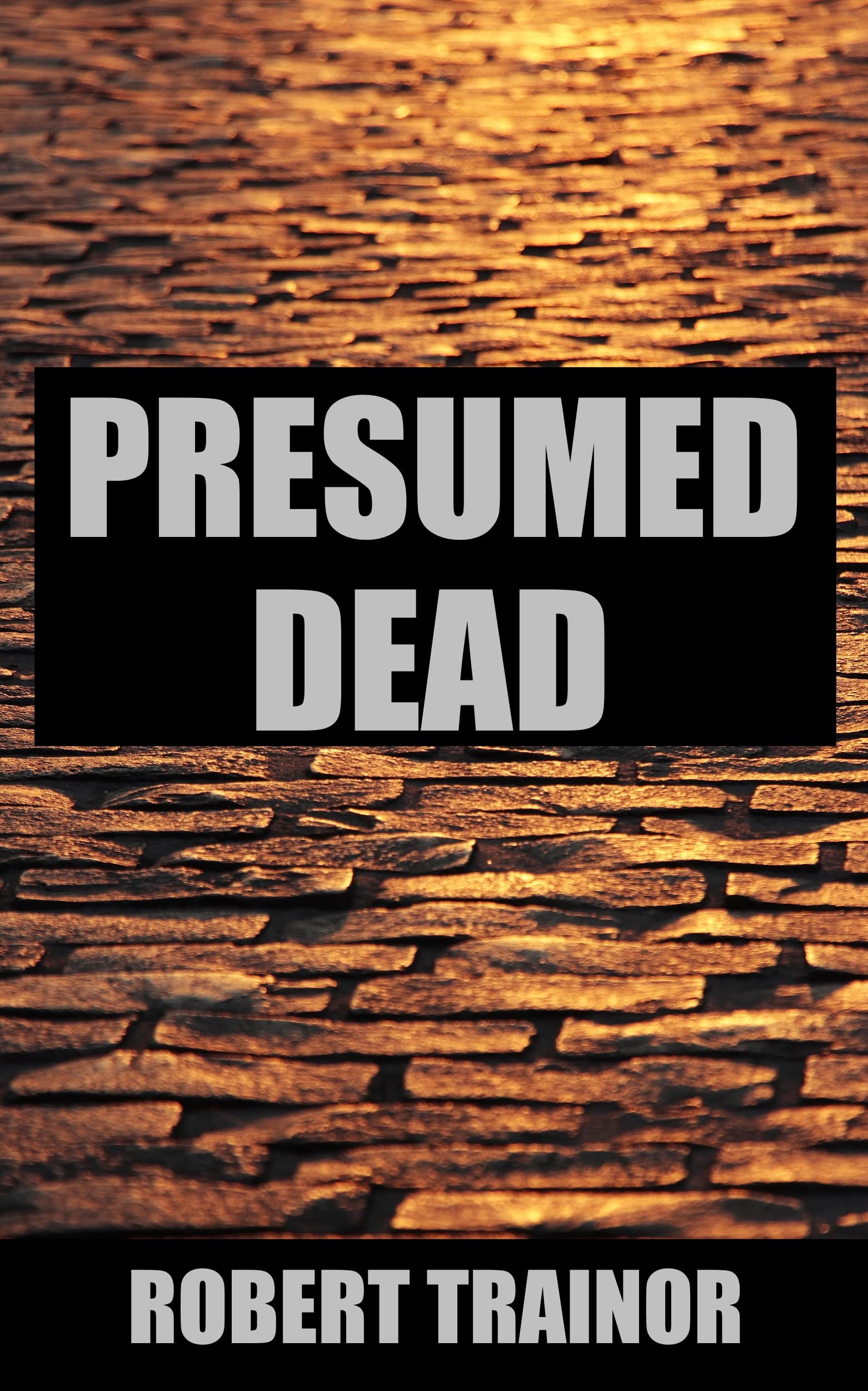 PRESUMED DEAD by Robert Trainor | Goodreads