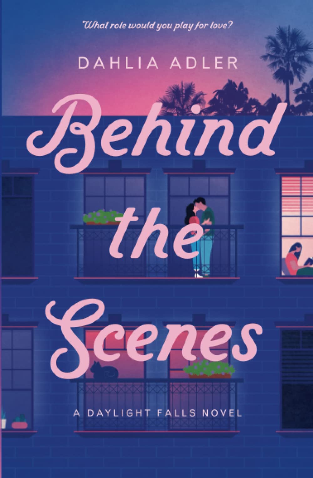 Behind the Scenes: A Daylight Falls Novel by Dahlia Adler | Goodreads