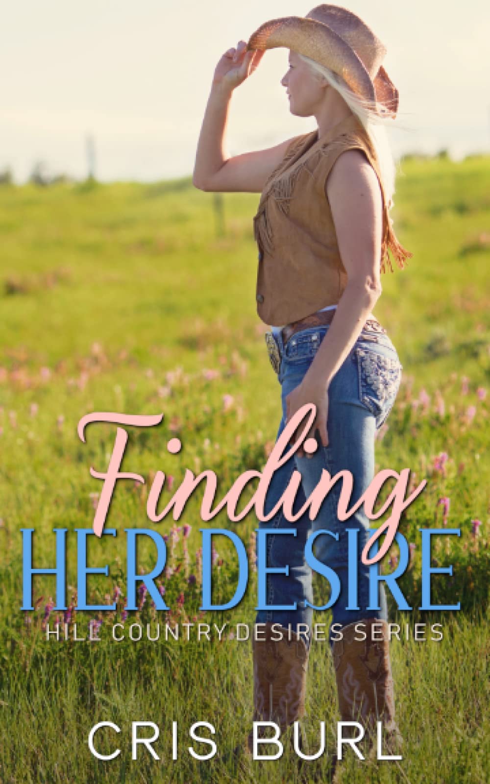 Finding Her Desire: Hill Country Desires by Cris Burl | Goodreads