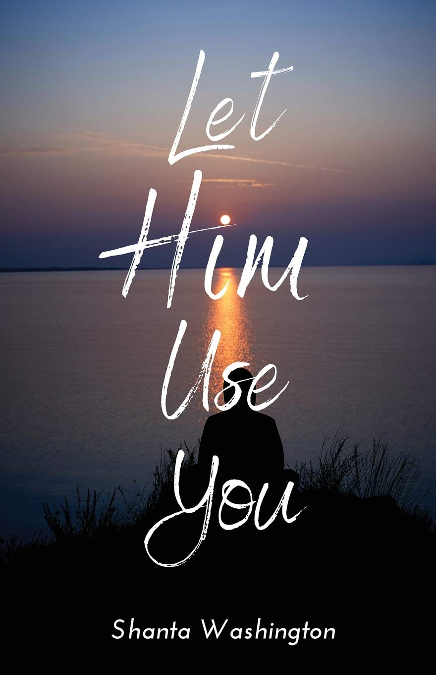 Let HIM Use You by Shanta Washington | Goodreads