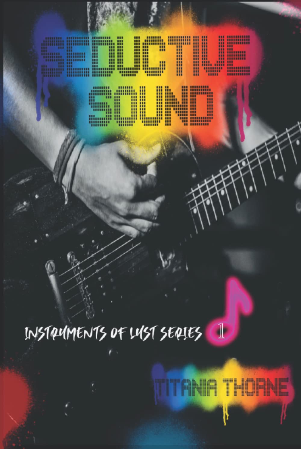 Seductive Sound: Instruments of Lust Book 1 by Titania Thorne | Goodreads