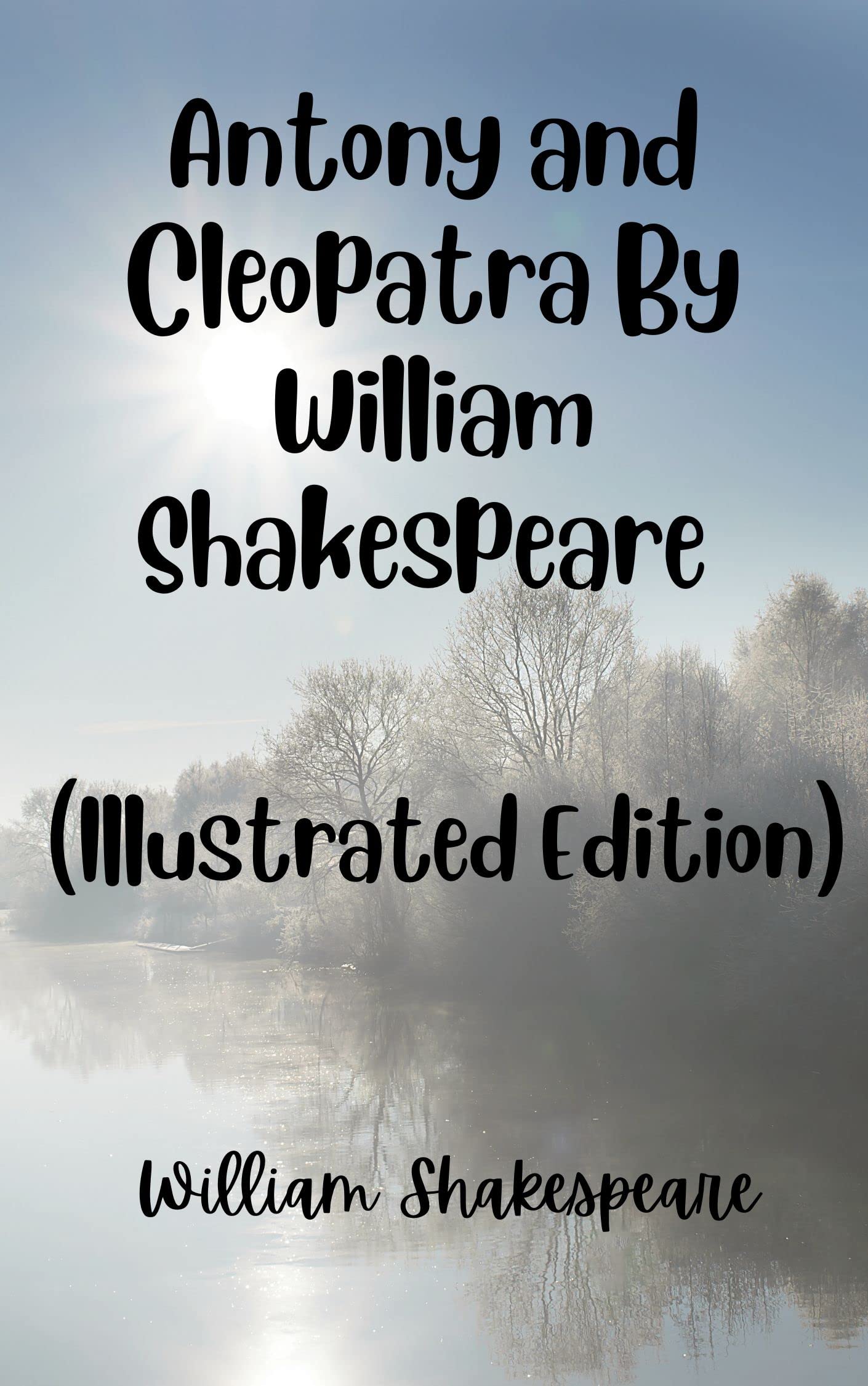 Antony and Cleopatra By William Shakespeare : by William Shakespeare ...