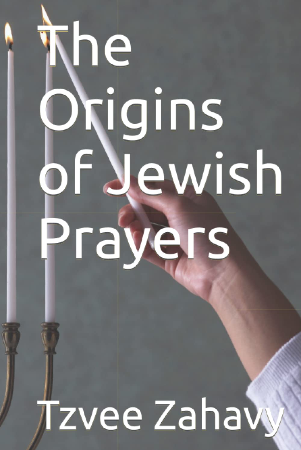 The Origins of Jewish Prayers by Tzvee Zahavy | Goodreads