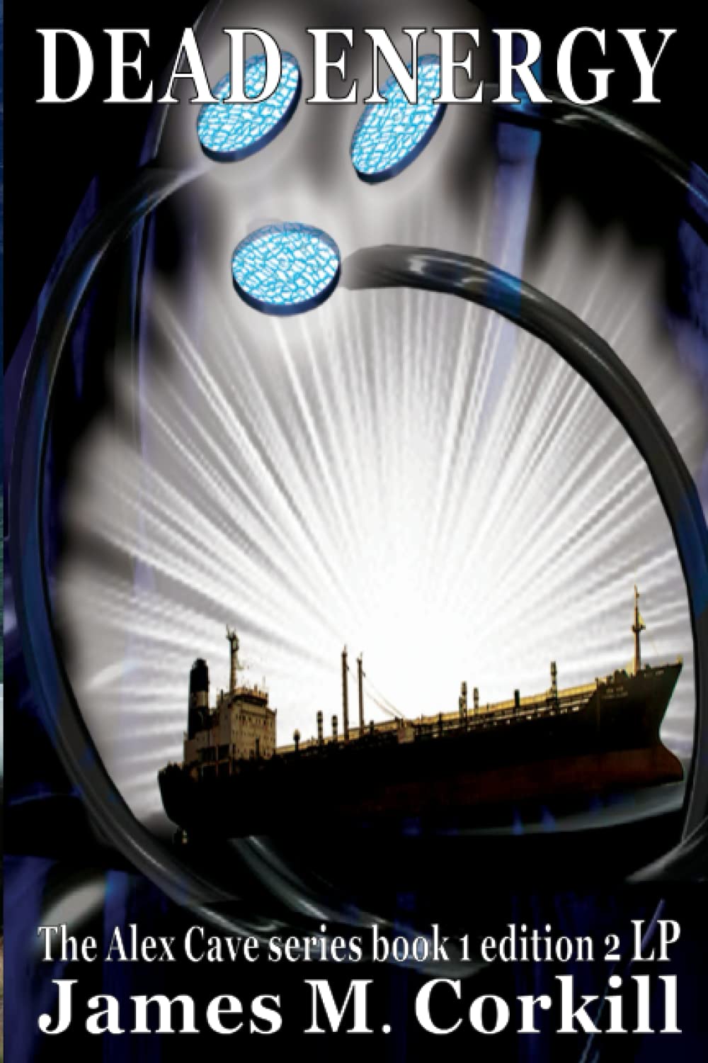 Dead Energy: The Alex Cave Series Book 1 Edition 2 by James M Corkill ...