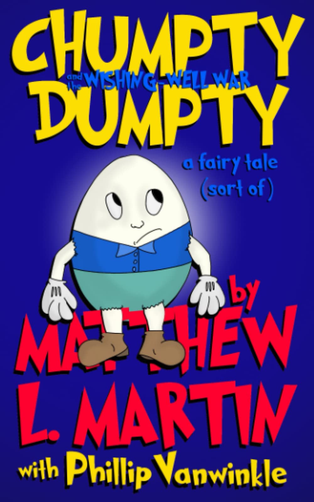 Chumpty Dumpty: and the Wishing-Well War by Matthew L. Martin | Goodreads