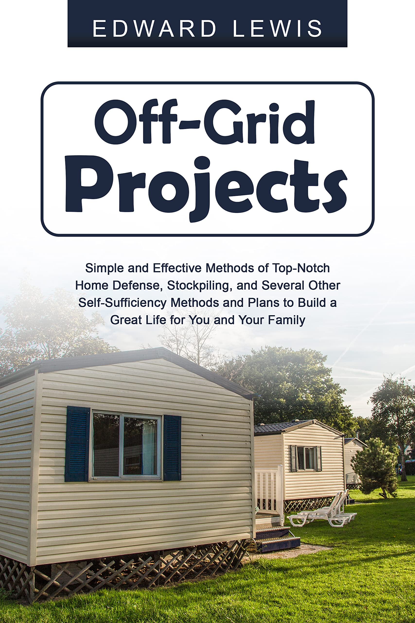 Off-Grid Projects: Simple and Effective Methods of Top-Notch Home ...