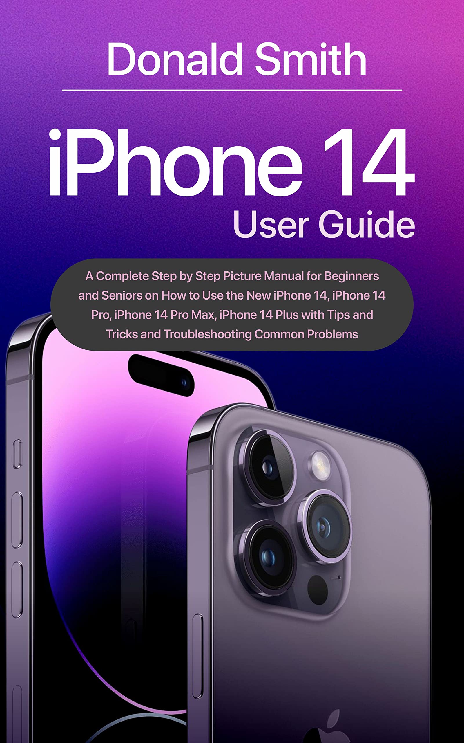 iPhone 14 User Guide: A Complete Step by Step Picture Manual for ...