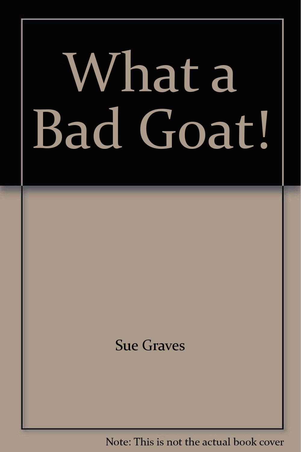What a Bad Goat! by Sue Graves | Goodreads