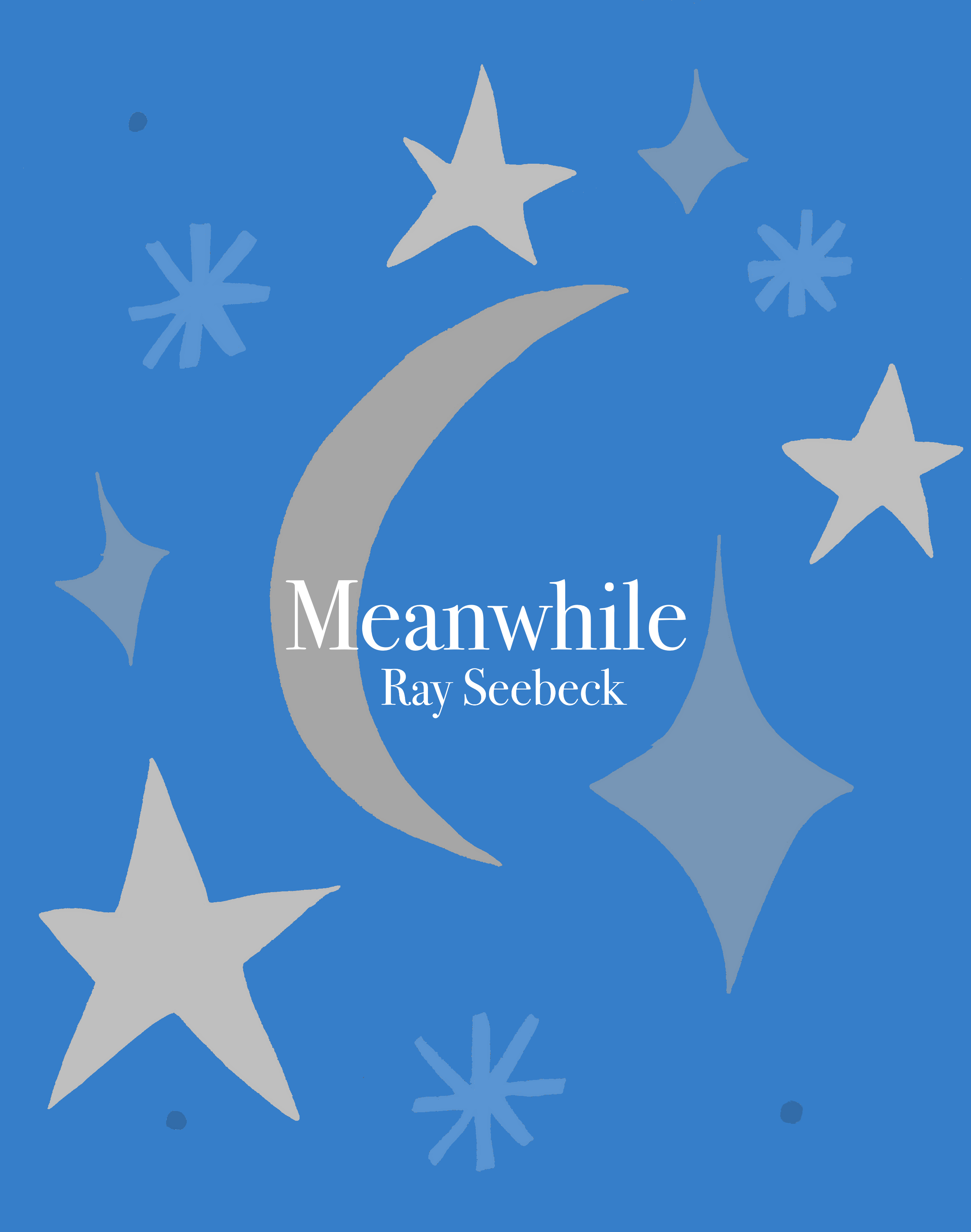 Meanwhile by Ray Seebeck | Goodreads