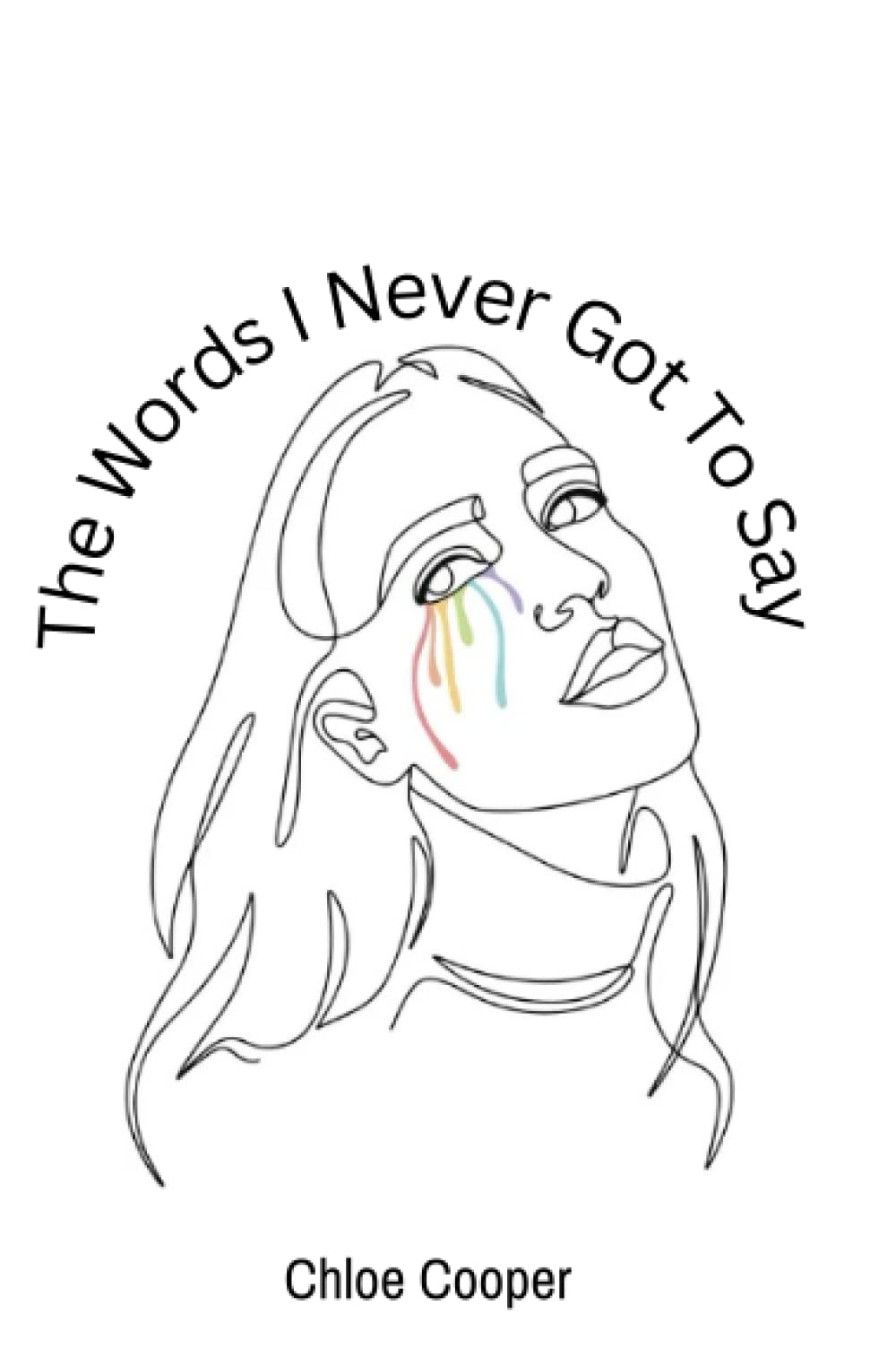 The Words I Never Got To Say by Miss Chloe Cooper | Goodreads