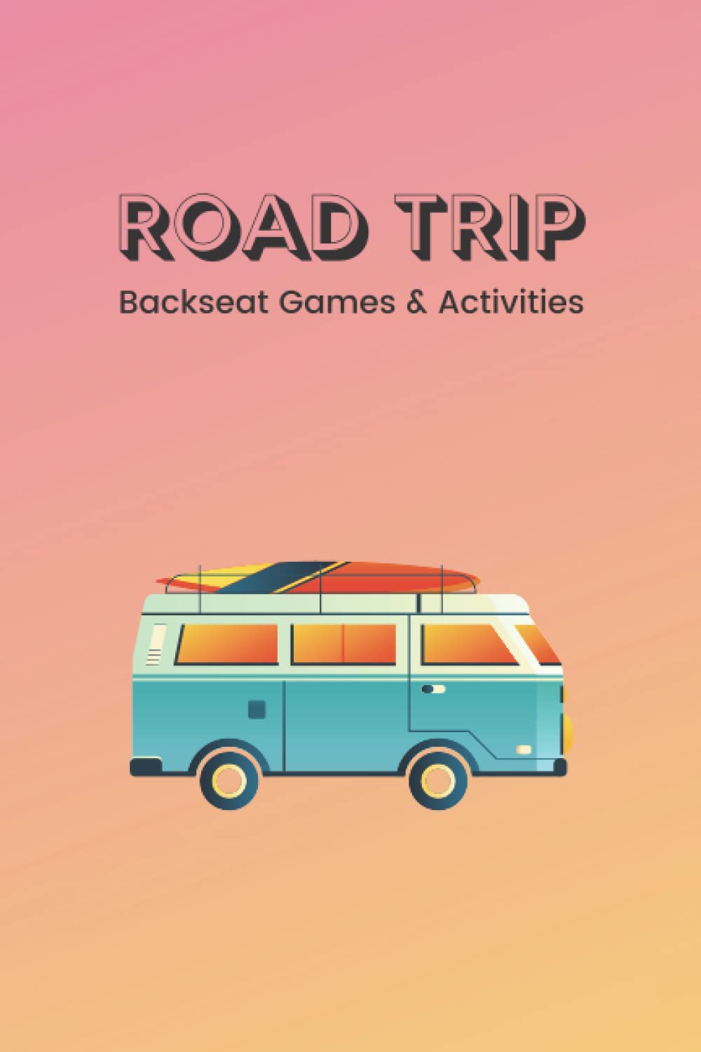 Road Trip for Kids: Backseat Games & Activities - Travel Journal, Games ...