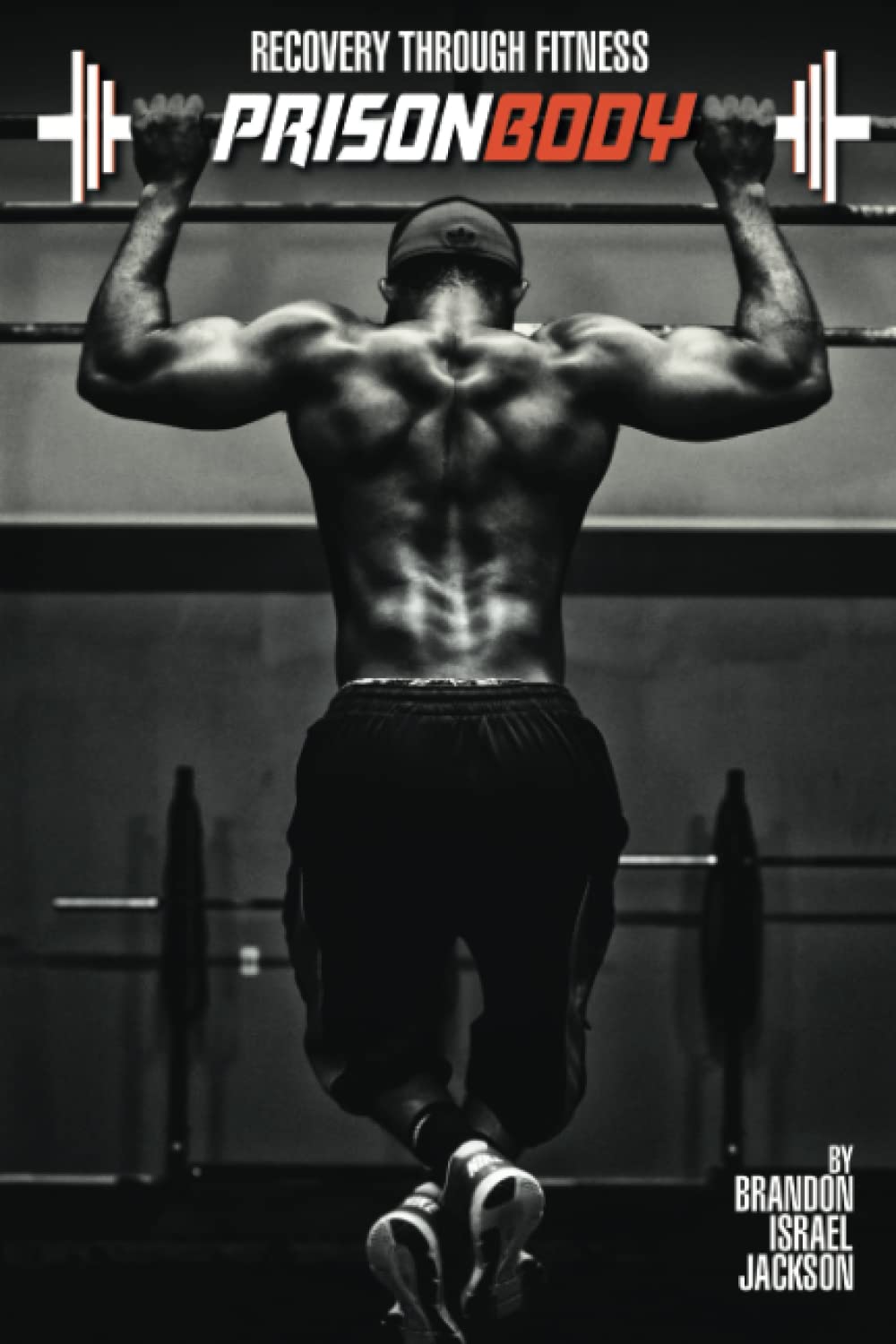 Recovery Through Fitness: PrisonBody by Brandon Israel Jackson | Goodreads