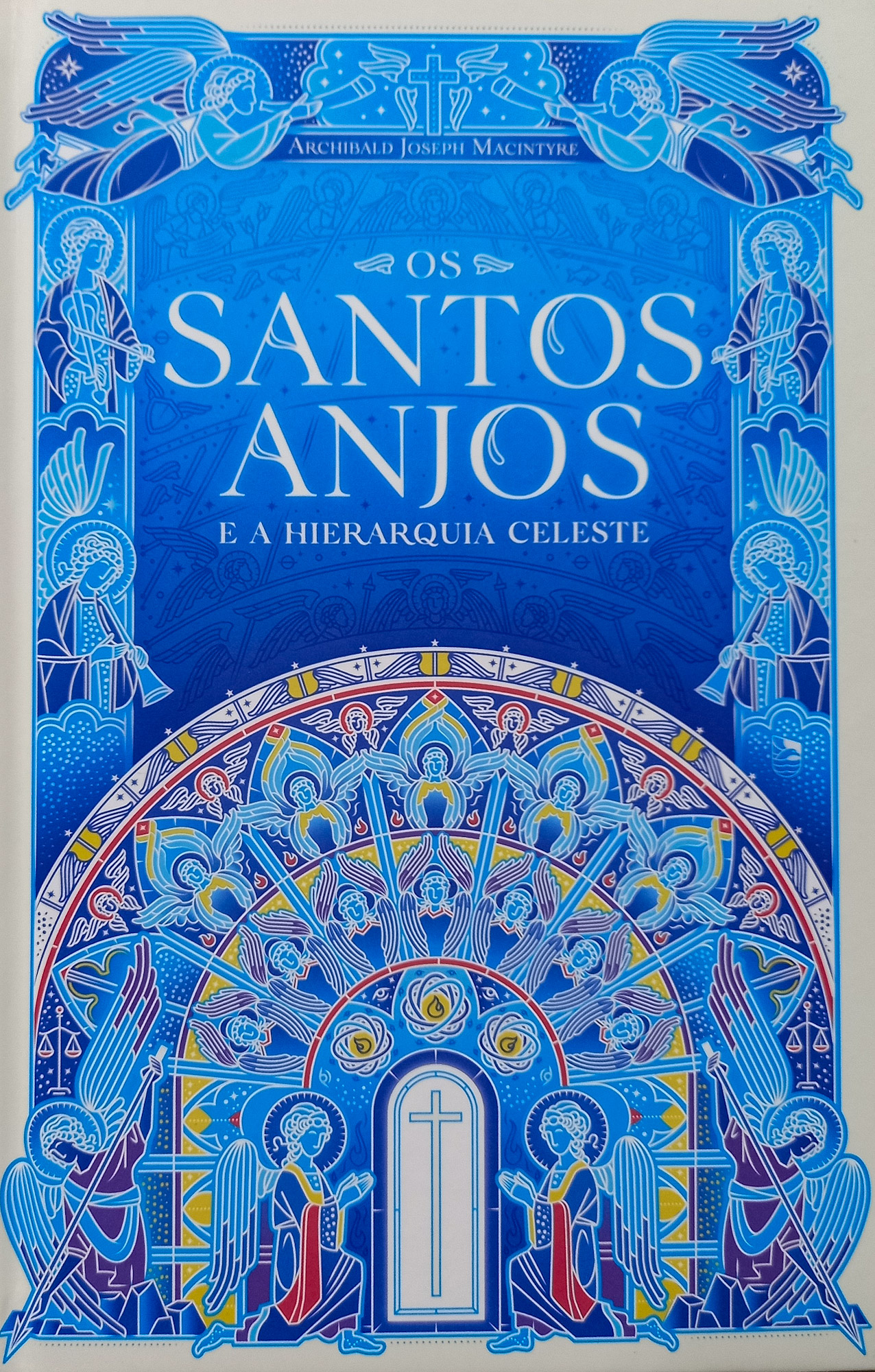 Os Santos Anjos e a Hierarquia Celeste by Archibald Joseph Macintyre ...
