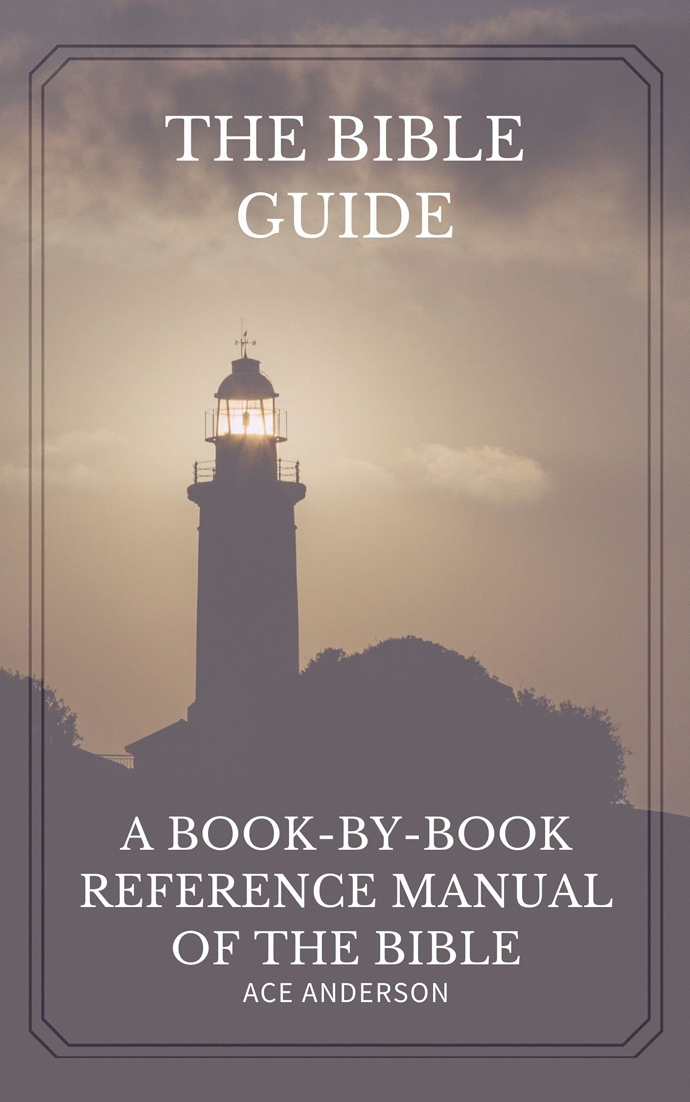 The Bible Guide: A Book-by-Book Reference Manual of the Bible by Ace ...