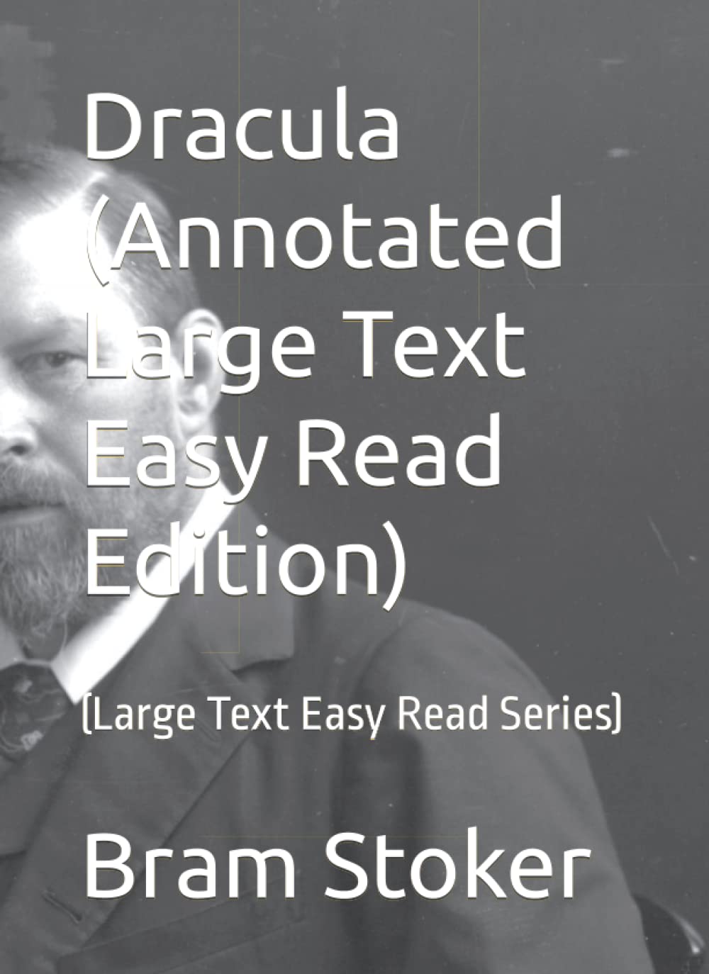 Dracula (Annotated Large Text Easy Read Edition): by Bram Stoker ...