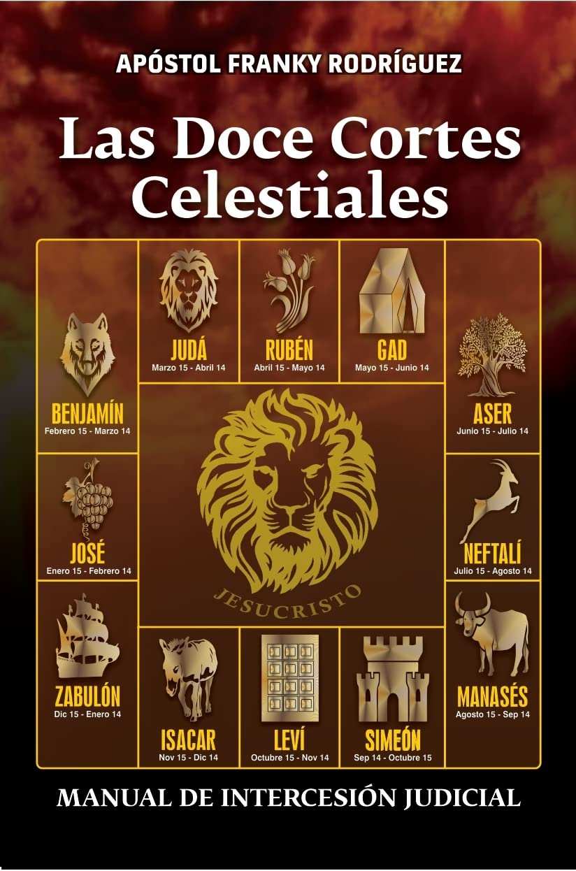 LAS DOCE CORTES CELESTIALES: MANUAL DE INTERCESIÓN JUDICIAL by Franky ...