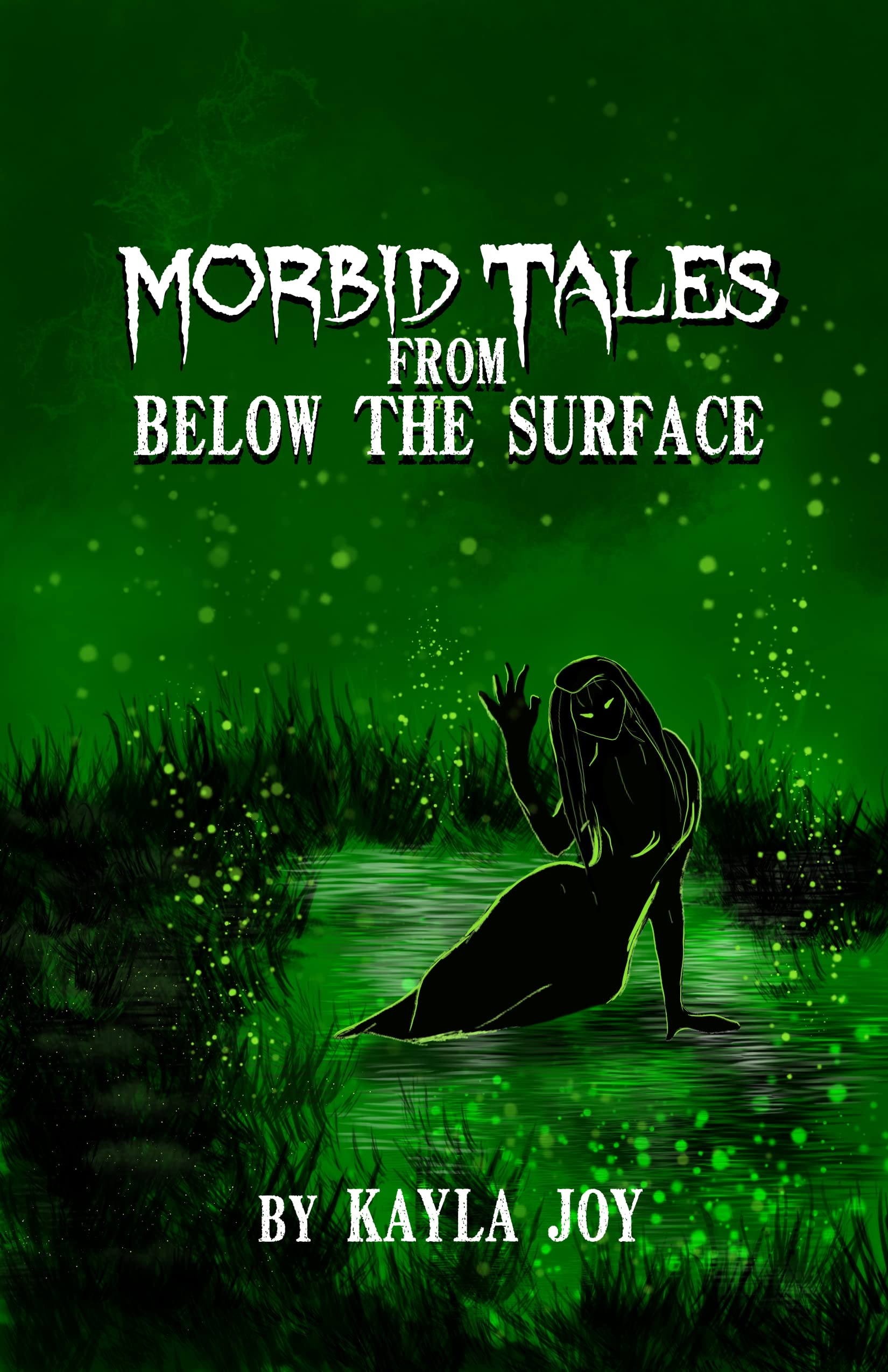 Morbid Tales from Below the Surface by Kayla Joy | Goodreads