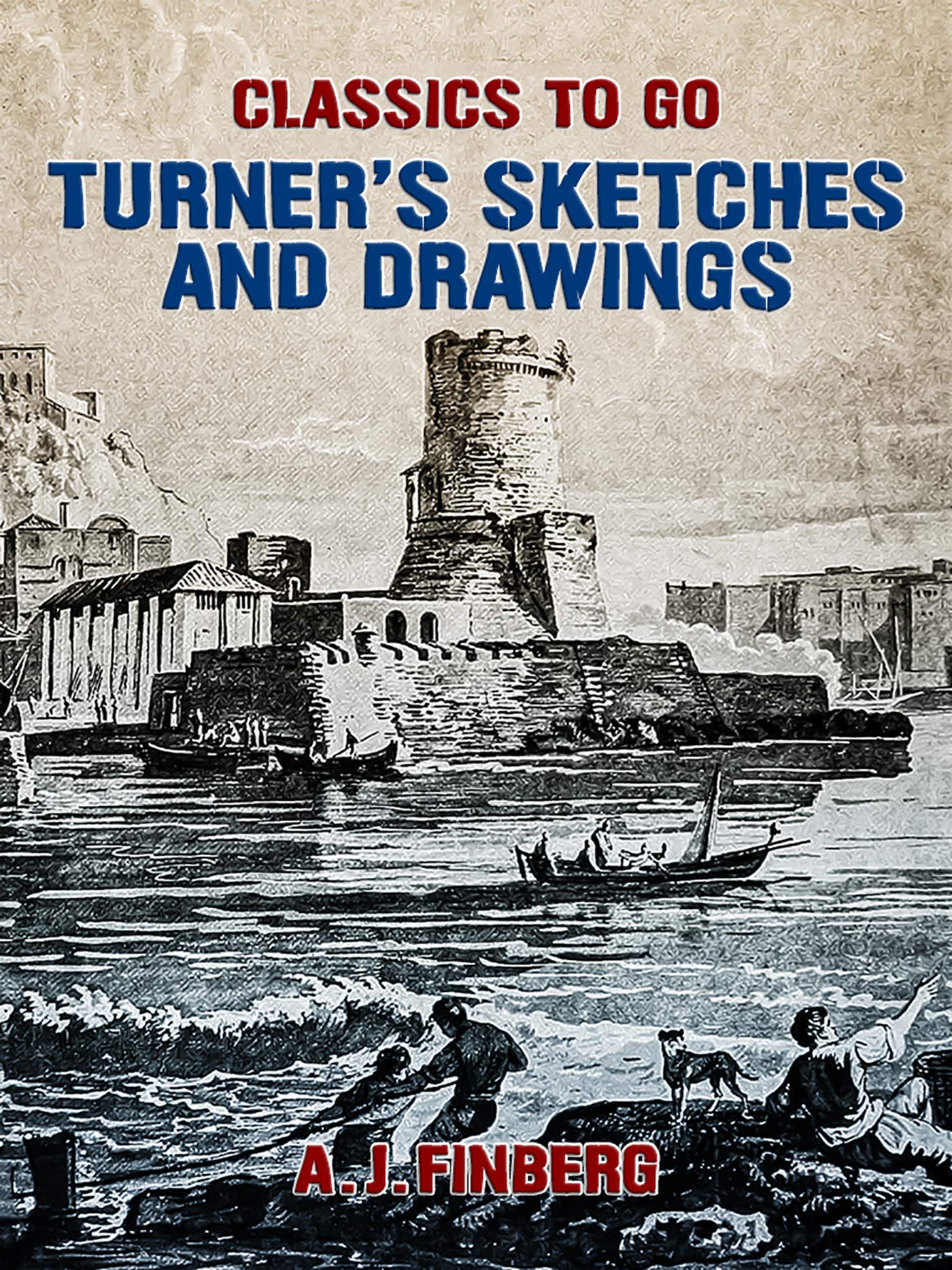 Turner's Sketches and Drawings (Classics To Go) by A.J. Finberg | Goodreads