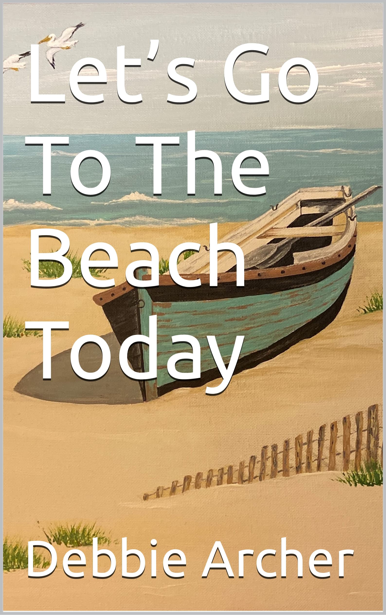 Let’s Go To The Beach Today by Debbie Archer | Goodreads