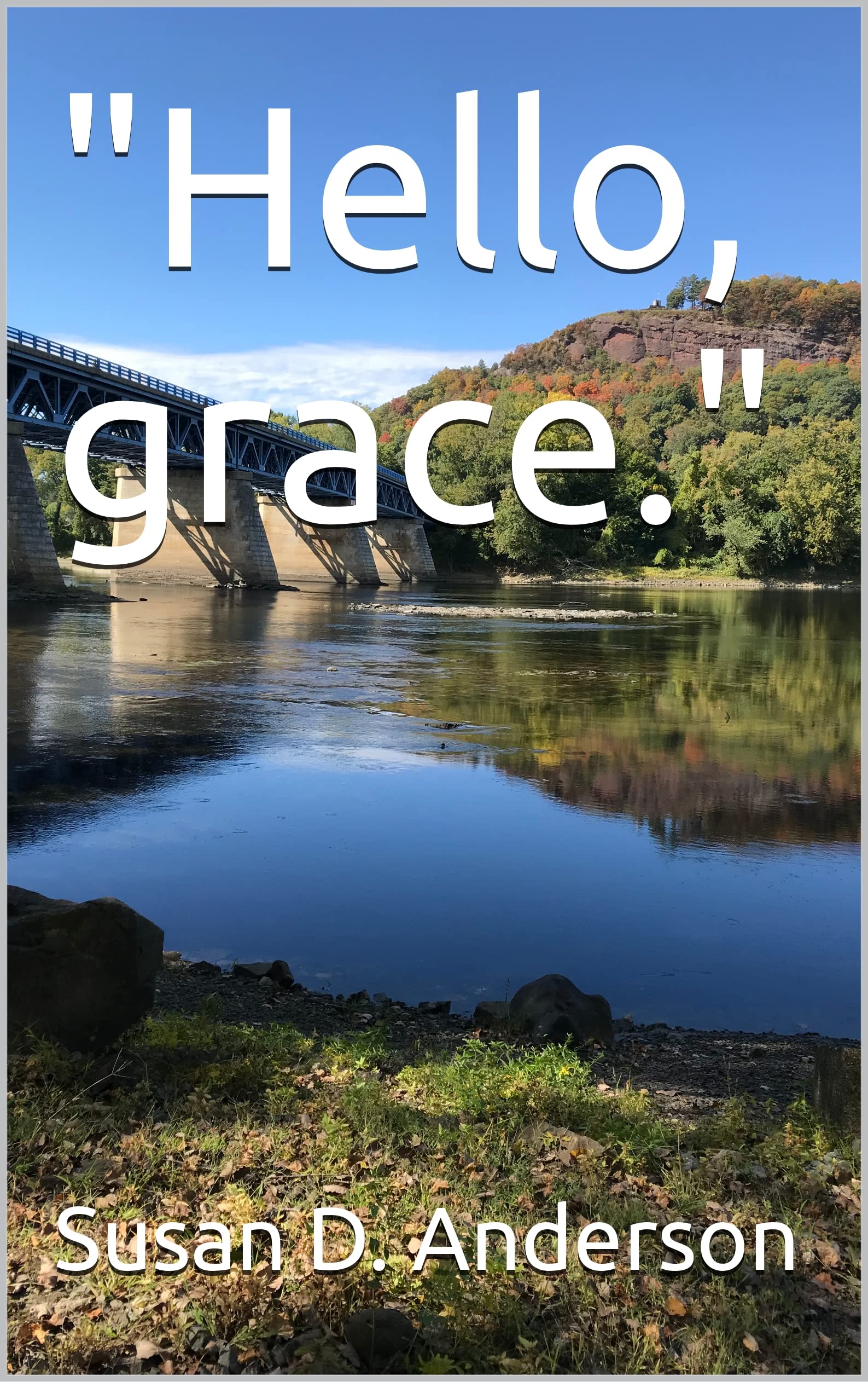 "Hello, grace.": a memoir by Susan D. Anderson | Goodreads