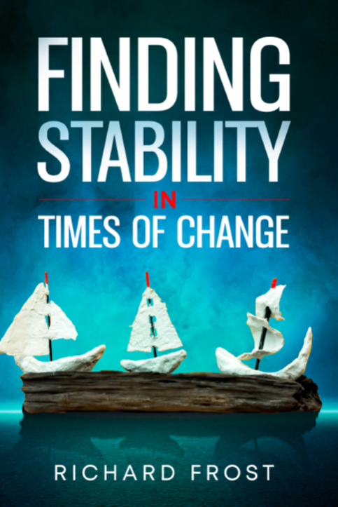 Finding Stability in Times of Change by Richard Frost | Goodreads