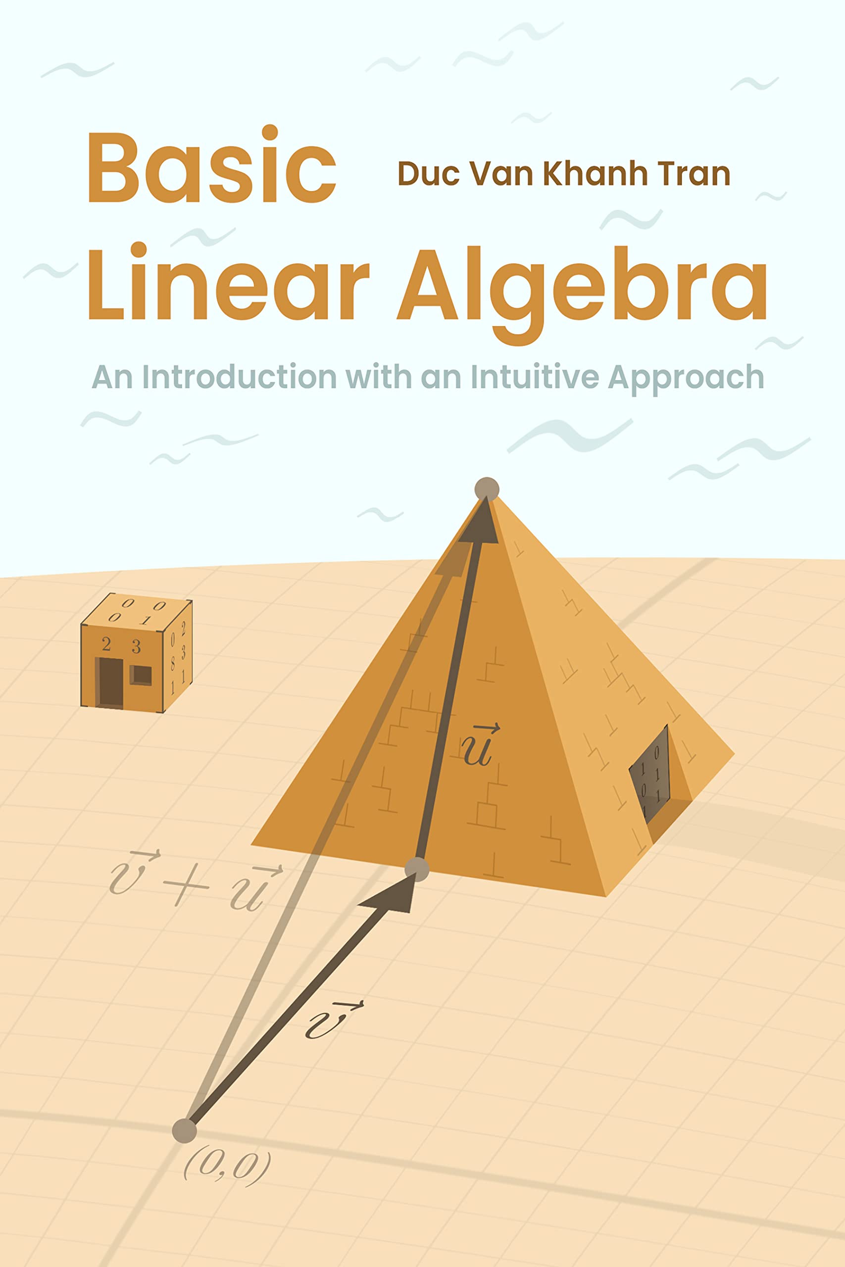 Basic Linear Algebra: An Introduction with an Intuitive Approach by Duc ...