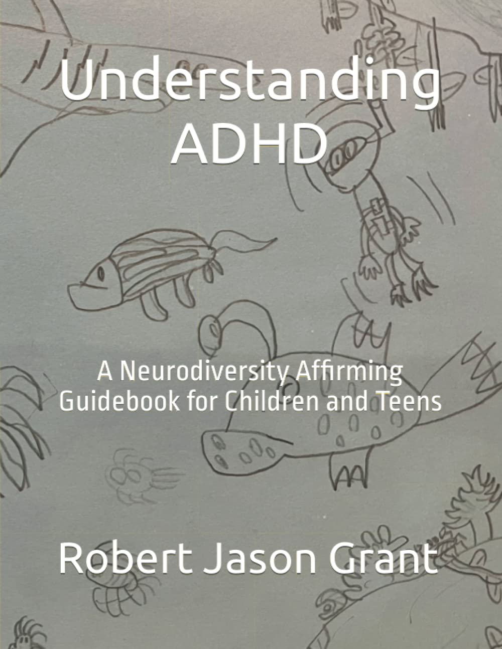 Understanding ADHD: A Neurodiversity Affirming Guidebook for Children ...