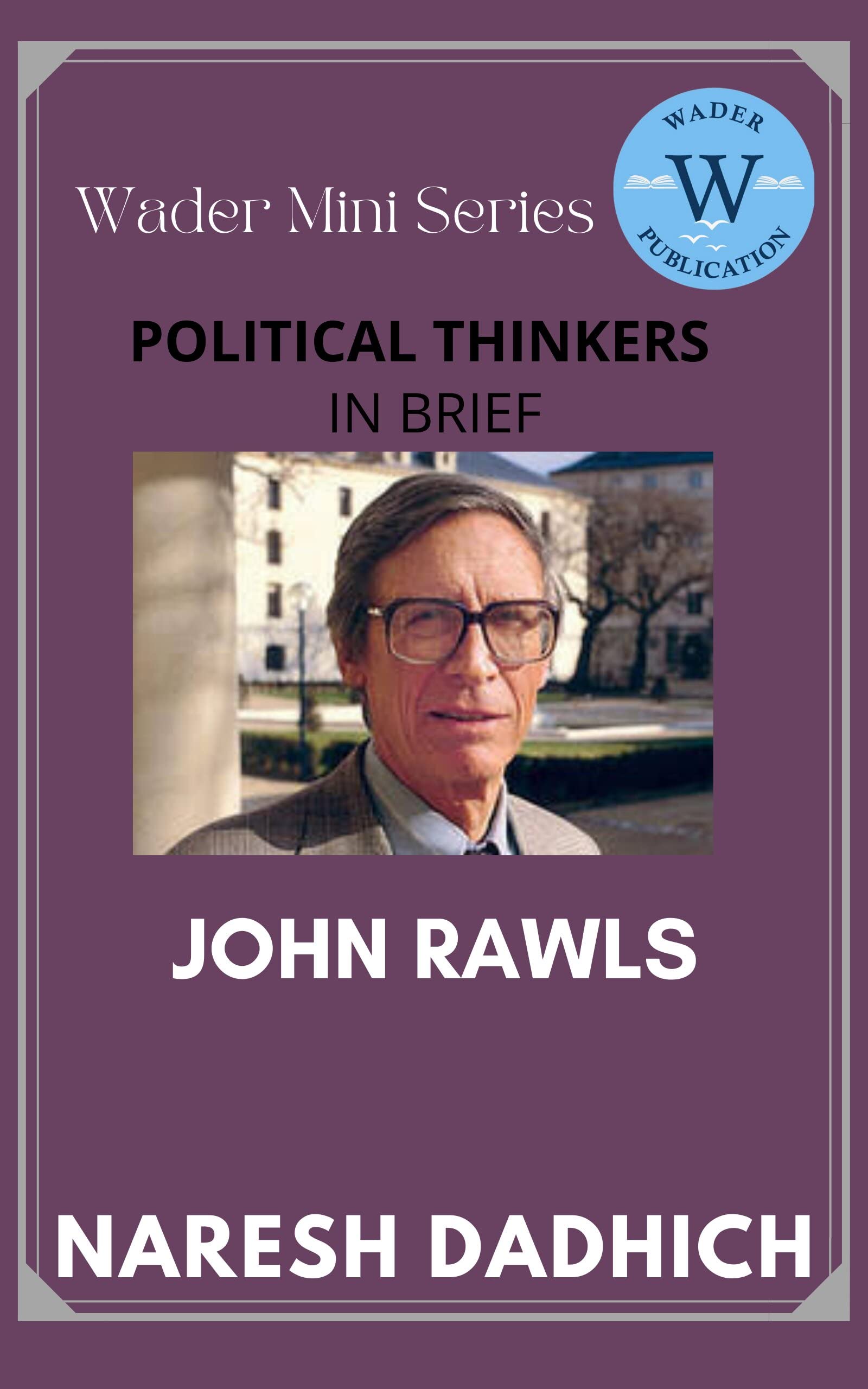 John Rawls: In Brief (wader mini series Book 4) by Naresh Dadhich ...