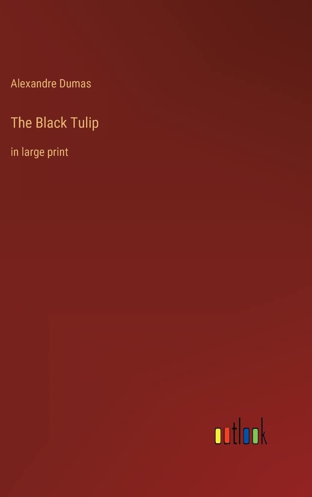 The Black Tulip: in large print by Alexandre Dumas | Goodreads