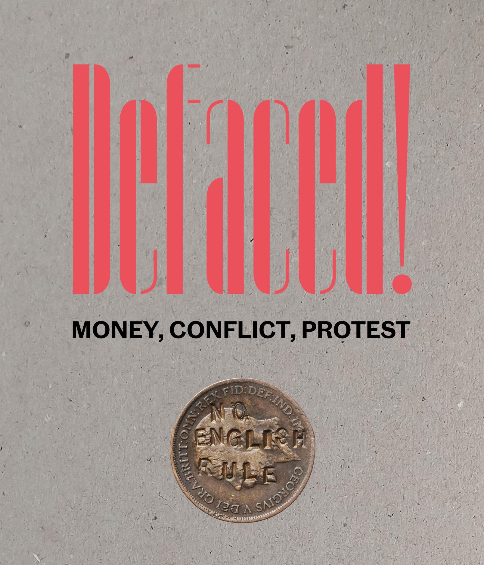 Defaced!: Money, Conflict, Protest by Richard Kelleher | Goodreads