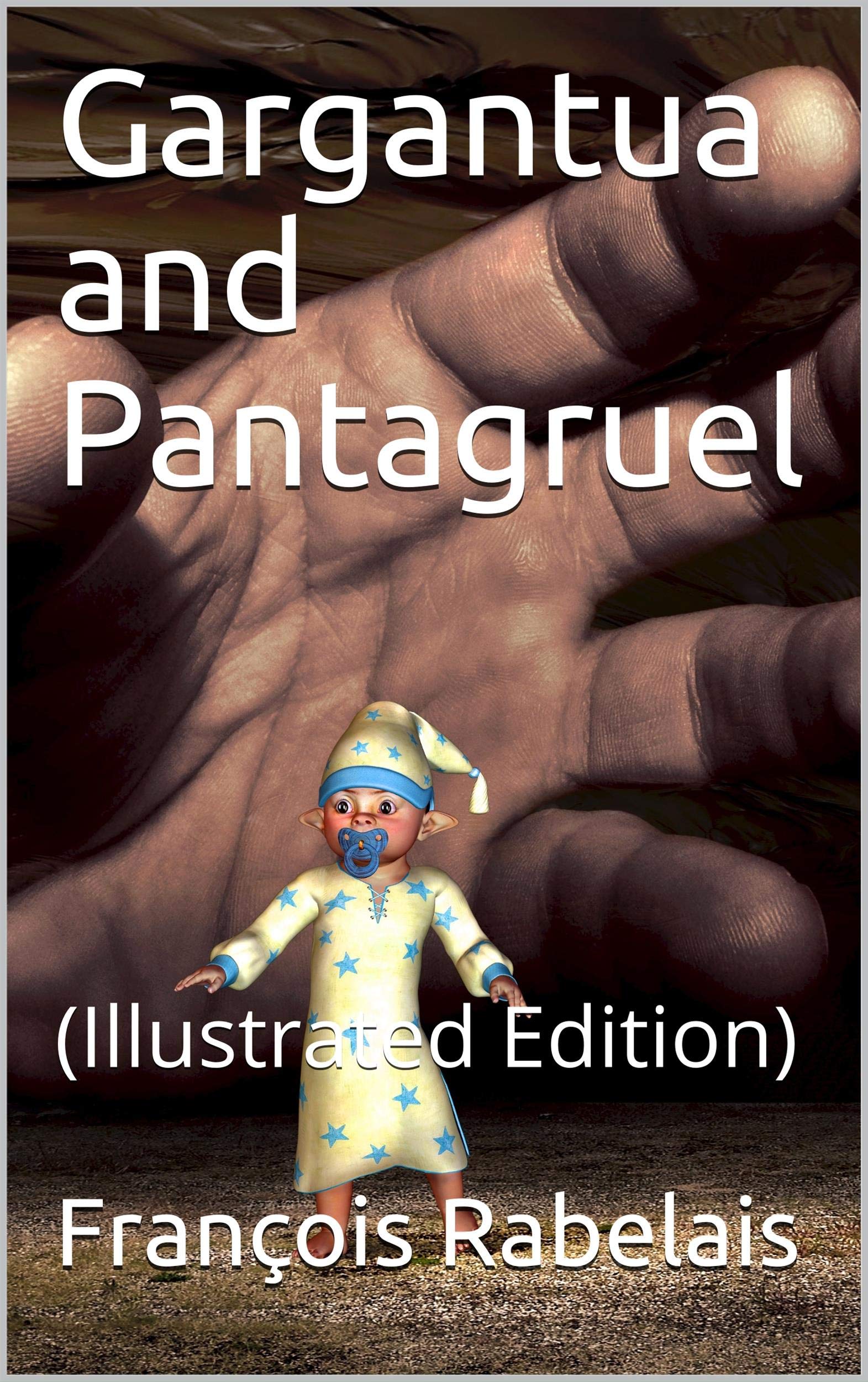 Gargantua and Pantagruel: (Illustrated Edition) by François Rabelais ...