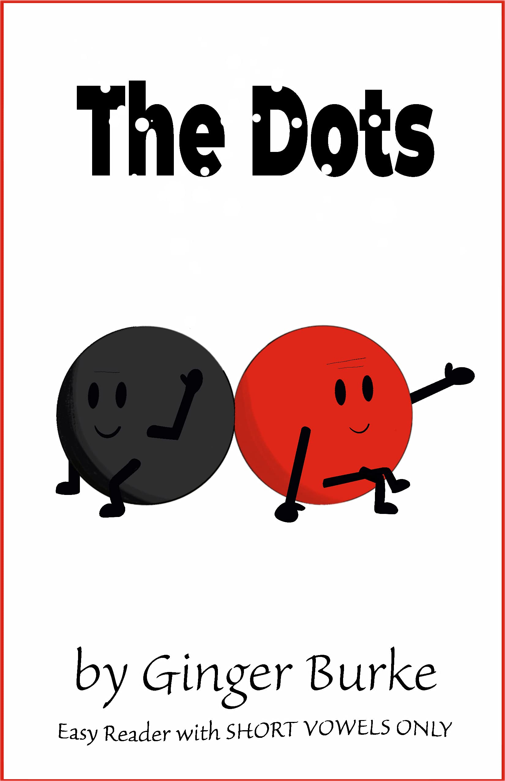 Short Vowel Easy Reader: The Dots (Short Vowel Set) by Ginger Burke ...