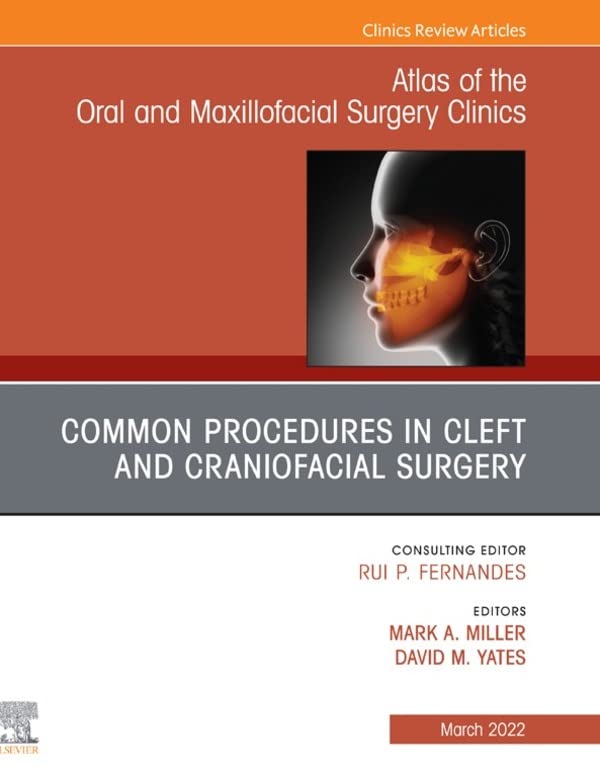 Cleft and Craniofacial Surgery, An Issue of Atlas of the Oral ...