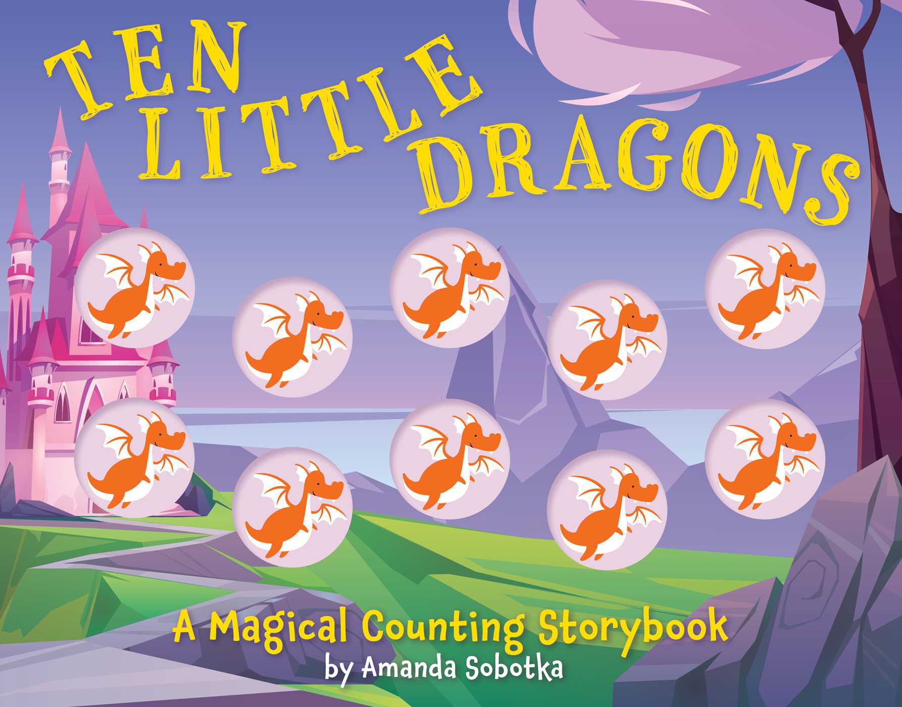 Ten Little Dragons: A Magical Counting Storybook by Amanda Sobotka ...