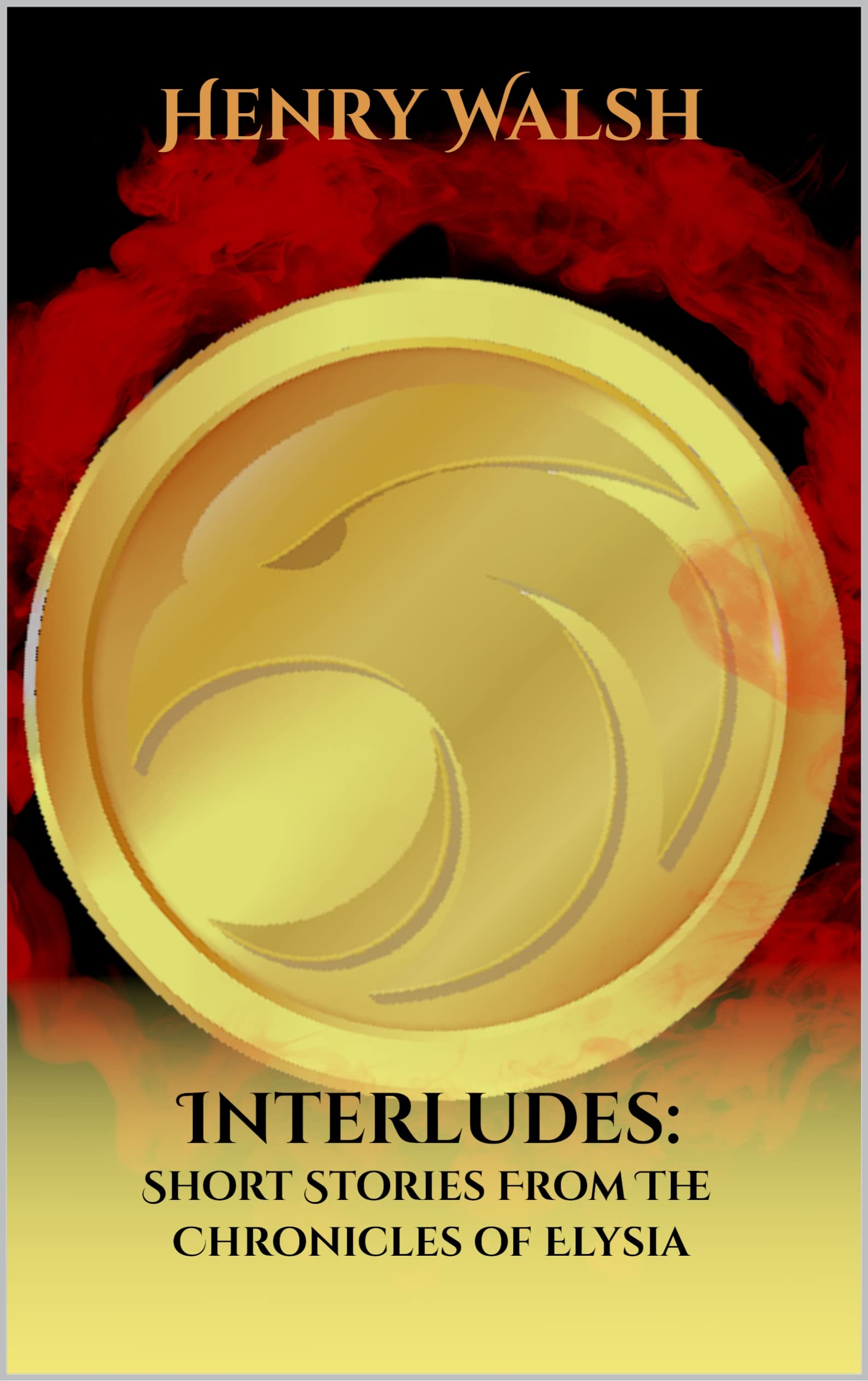 Interludes: Short Stories From the Chronicles of Elysia by Henry Walsh ...