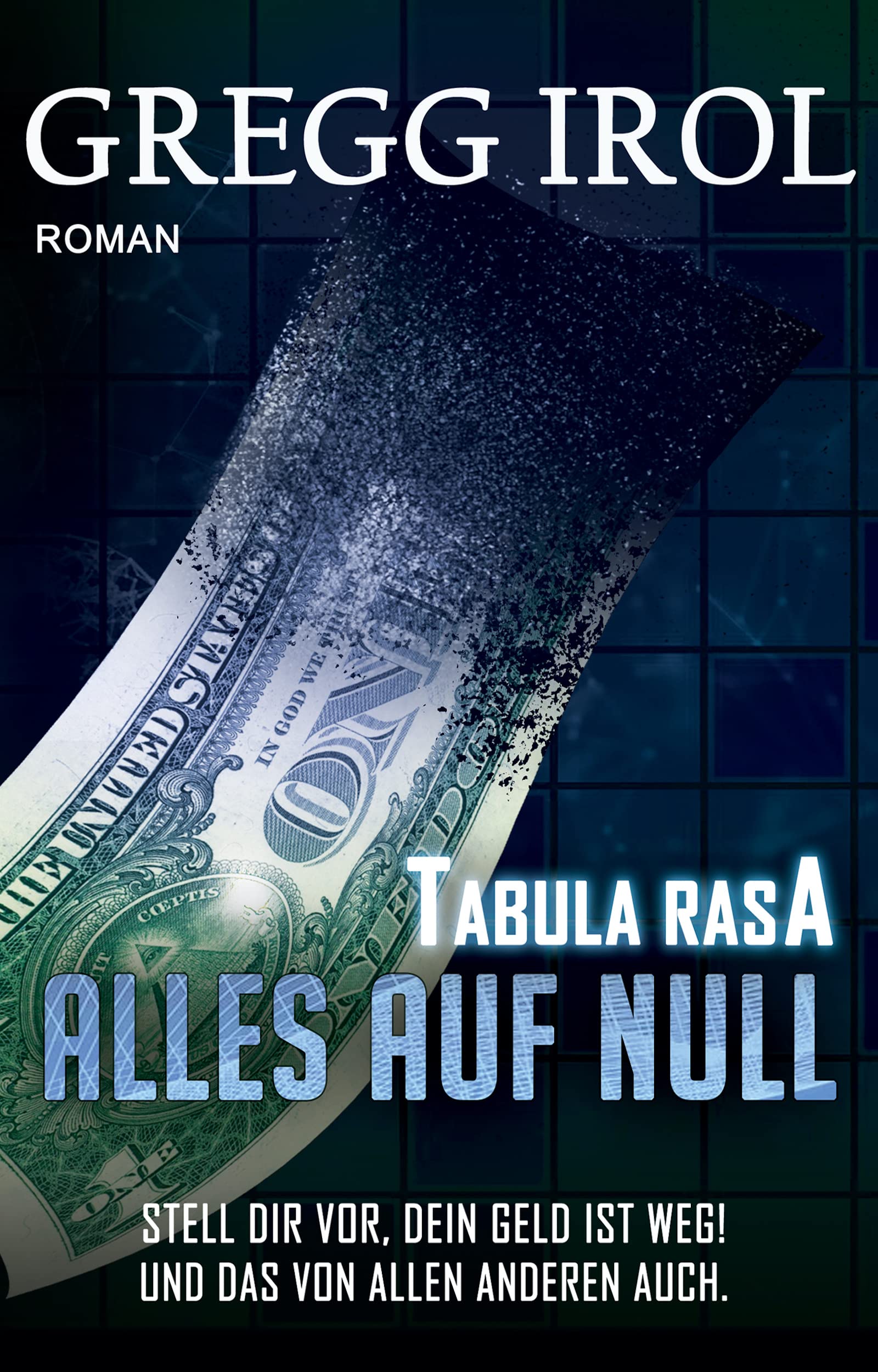 Tabula Rasa - Alles auf Null (German Edition) by Gregg Irol | Goodreads