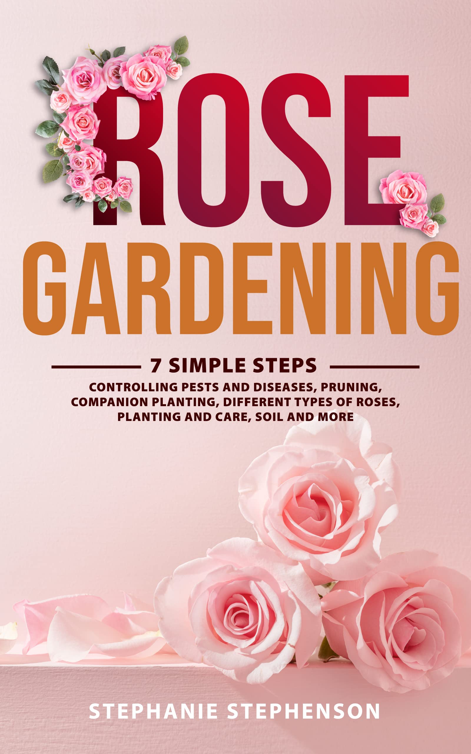 Rose Gardening: 7 Simple Steps - Controlling Pests and Diseases ...