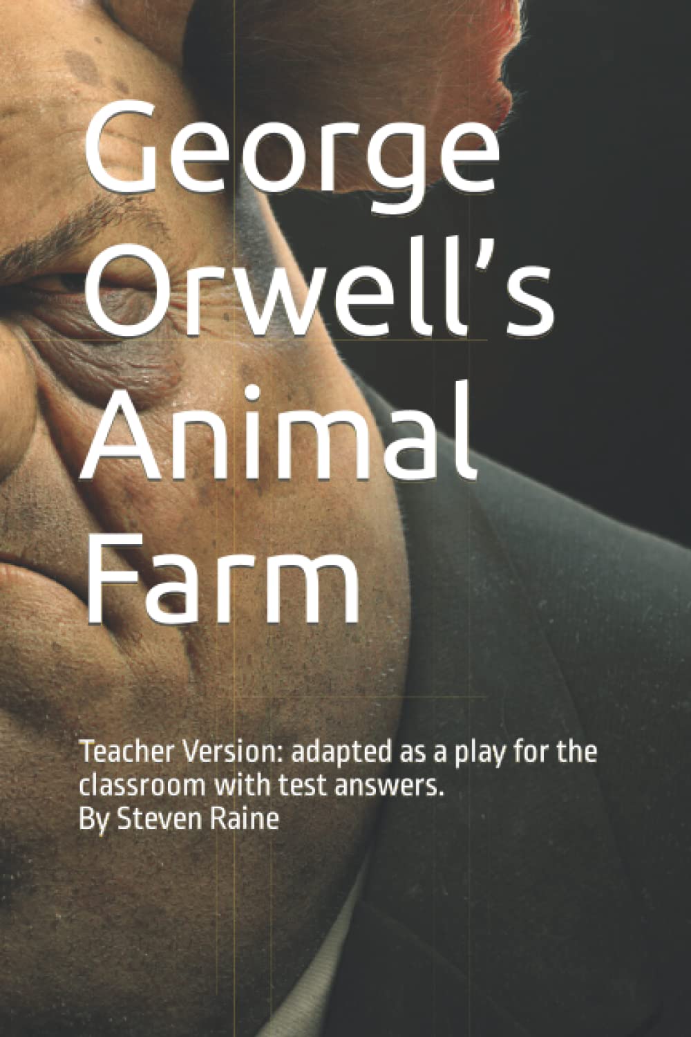 George Orwell’s Animal Farm: Adapted as a Play for the classroom by ...