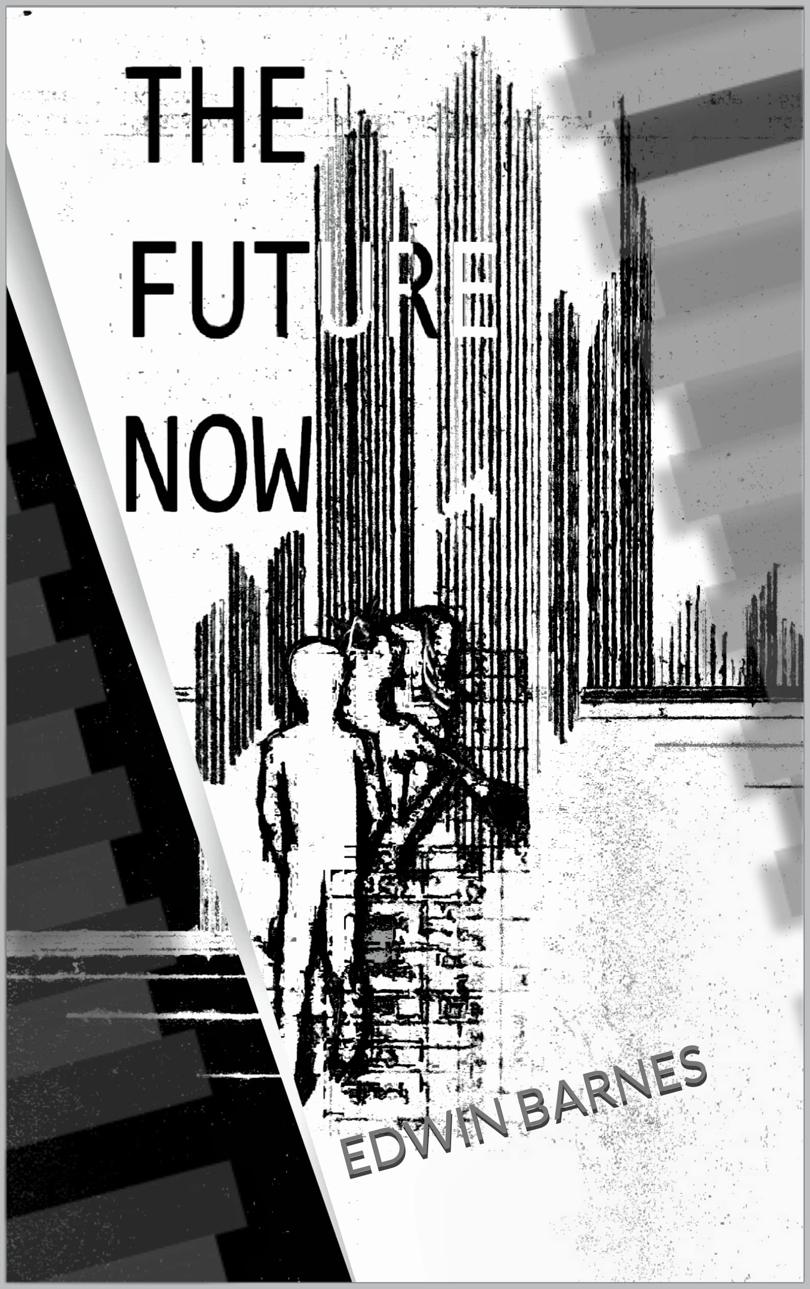 The Future Now: an account of inescapable insanity by Edwin Barnes ...