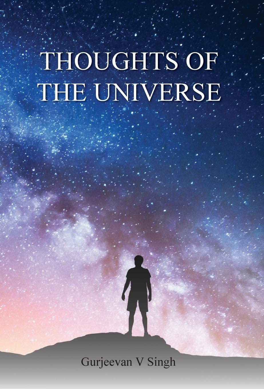 Thoughts of the Universe by Gurjeevan V Singh | Goodreads