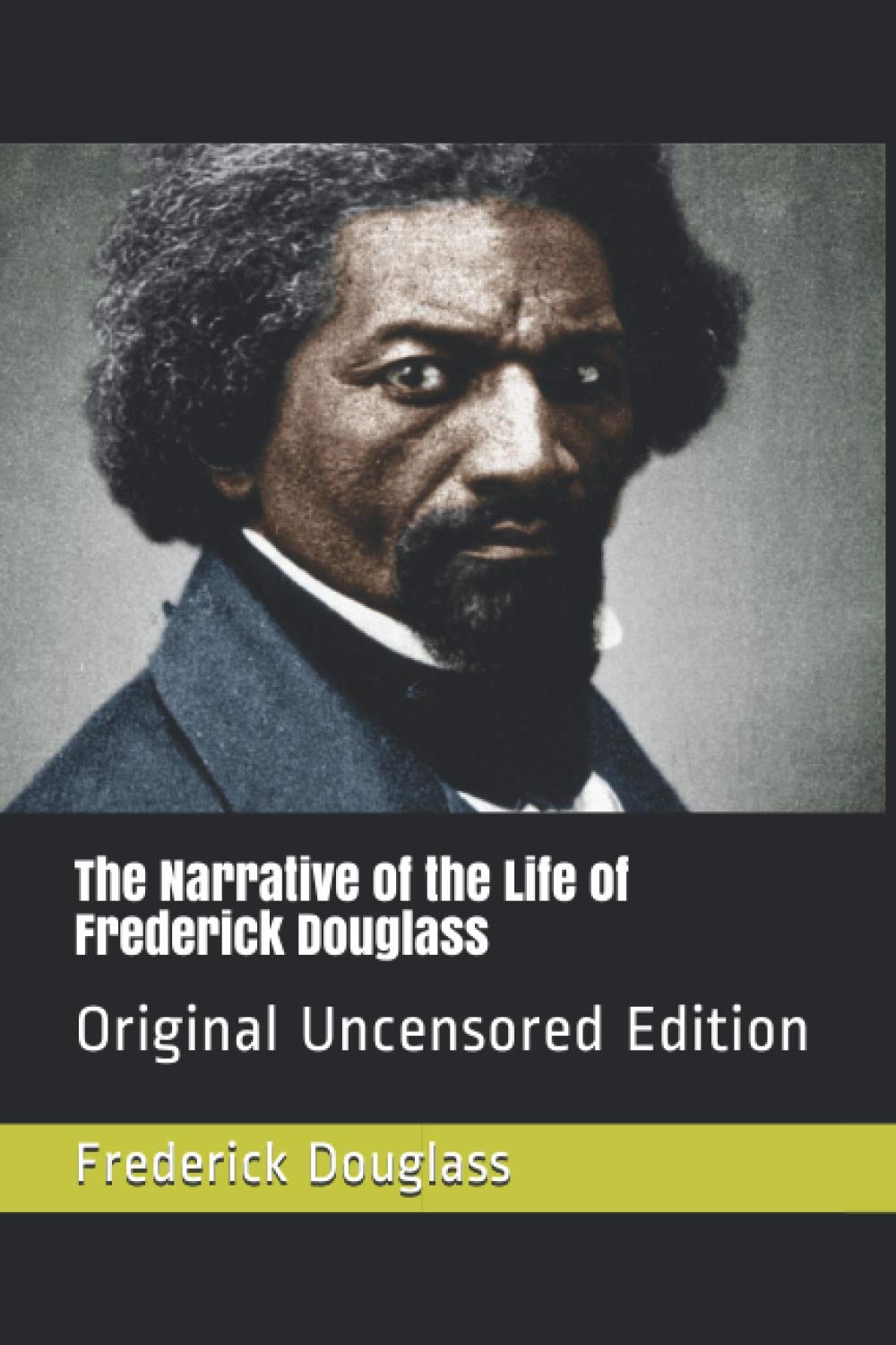 The Narrative of the Life of Frederick Douglass: Original Uncensored ...