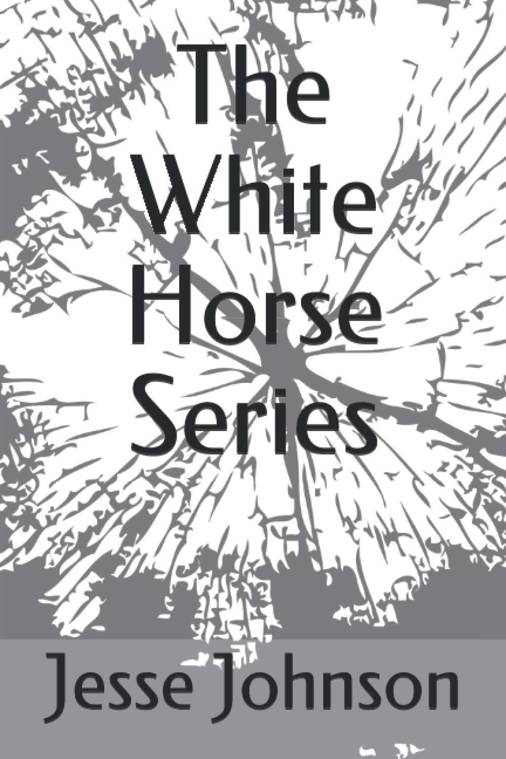The White Horse Series by Jesse Johnson | Goodreads