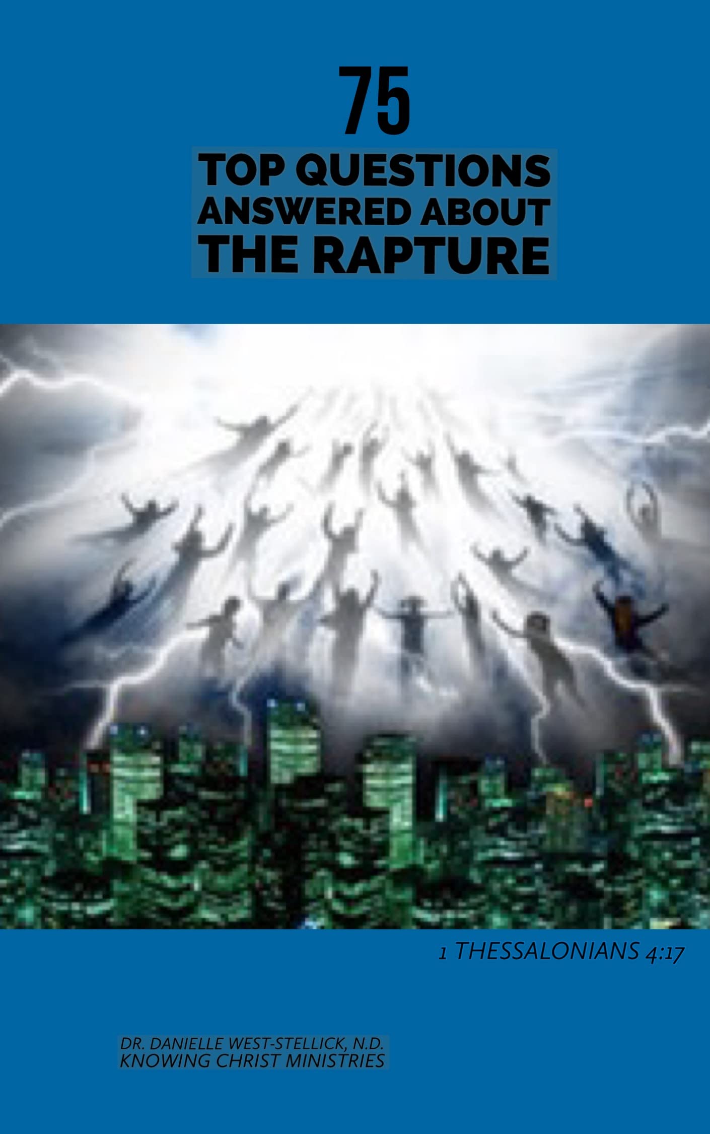 75 Top Questions Answered about The Rapture by Dr. Danielle West ...
