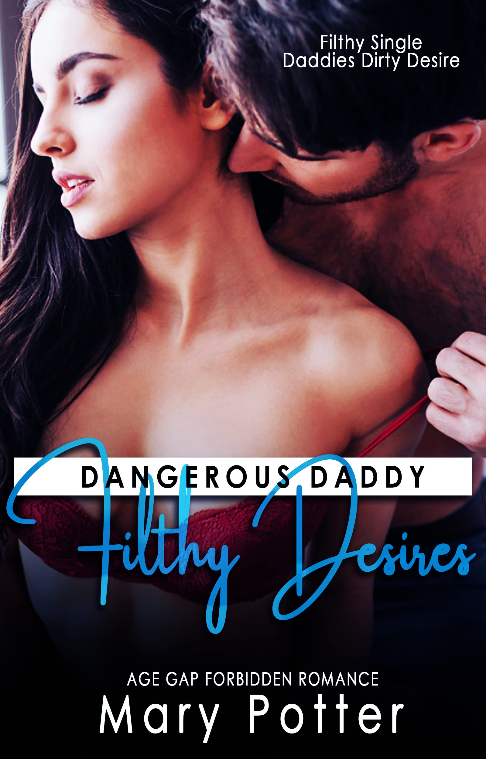 Dangerous Daddy's Filthy Desires by Mary Potter | Goodreads
