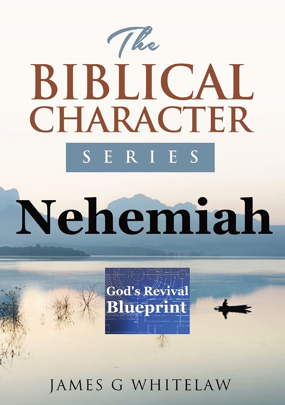 Nehemiah (Biblical Character Series): God's Revival Blueprint by James ...