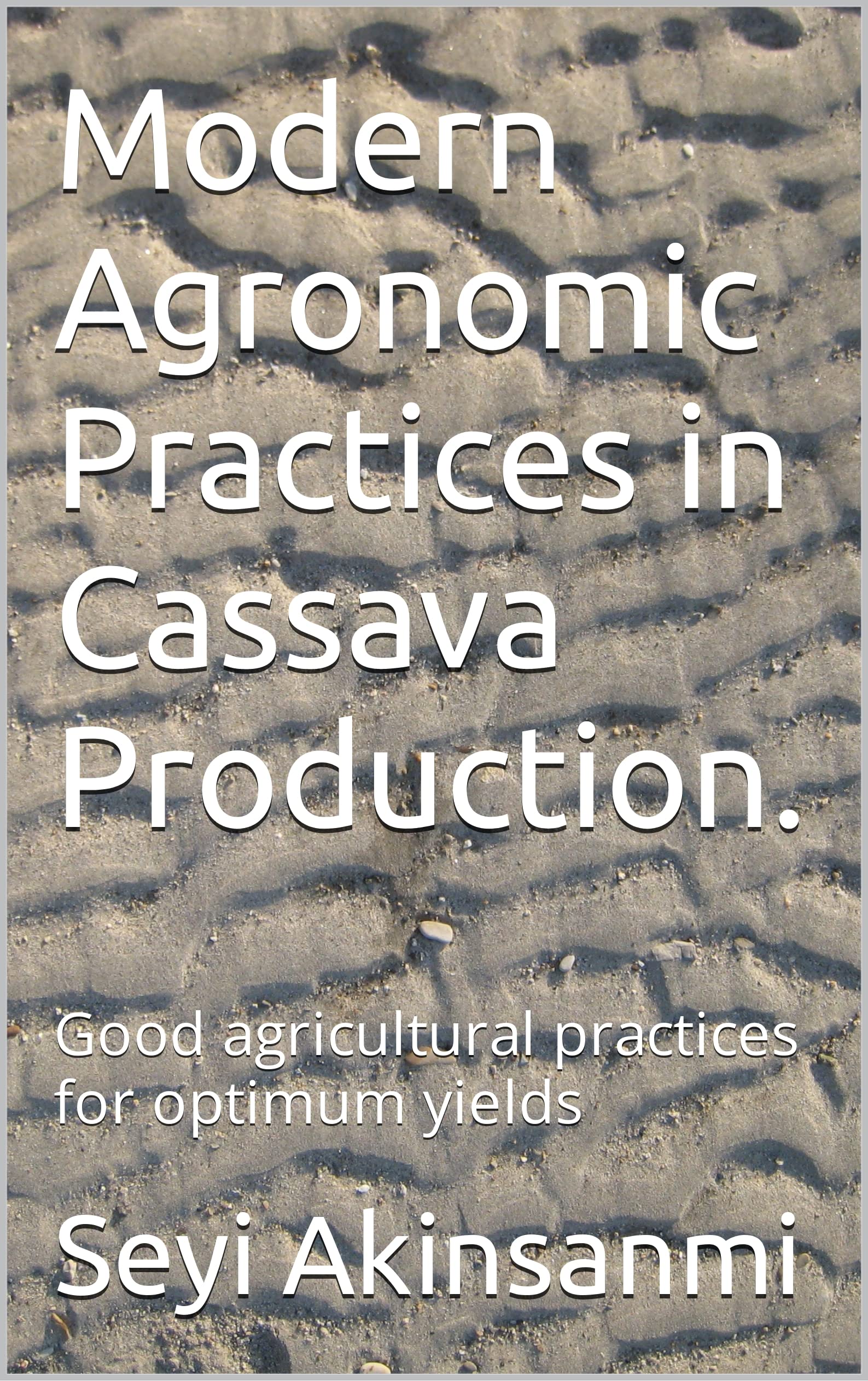 Modern Agronomic Practices In Cassava Production Good Agricultural