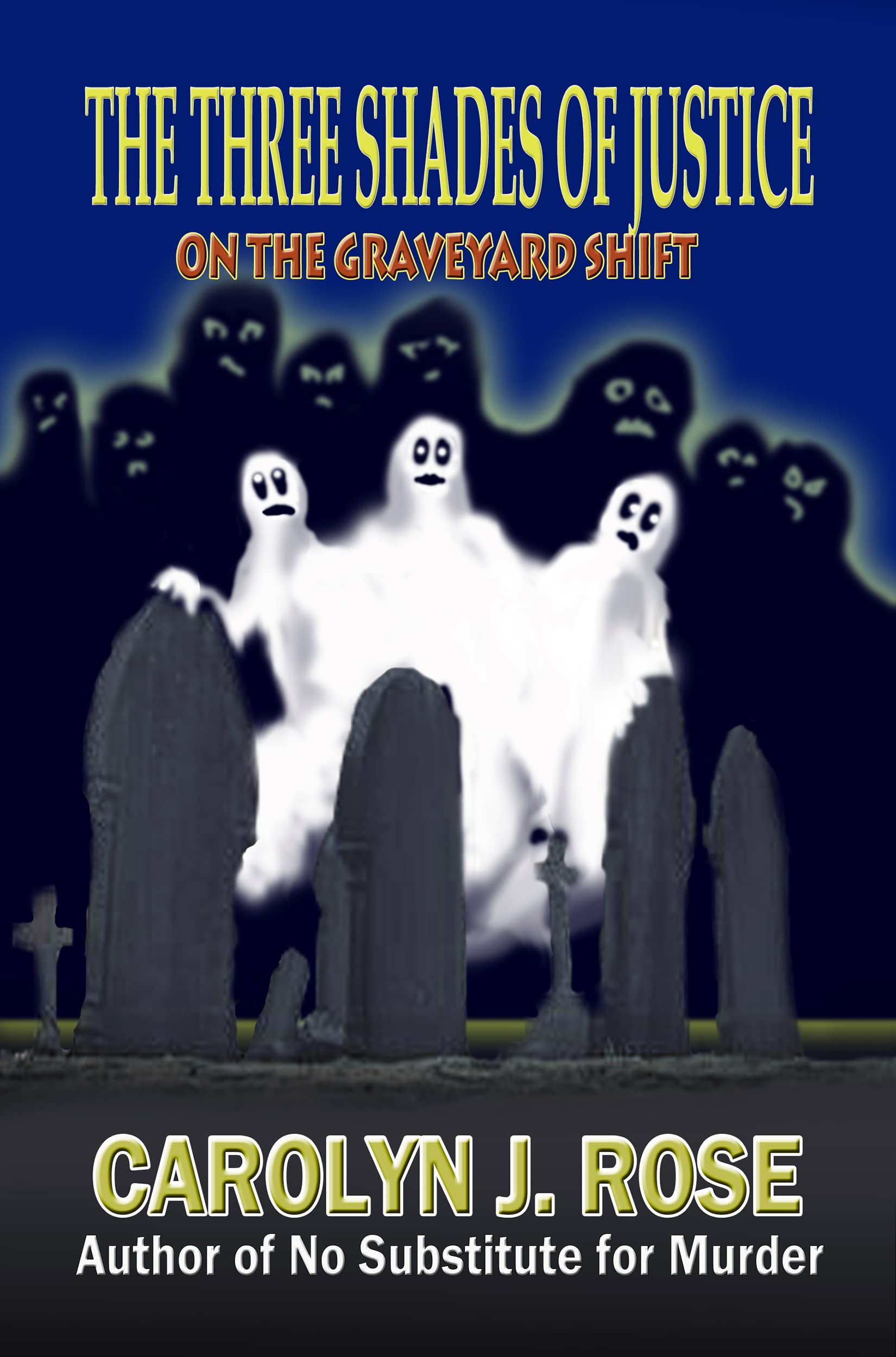 The Three Shades of Justice: On the Graveyard Shift by Carolyn J. Rose ...