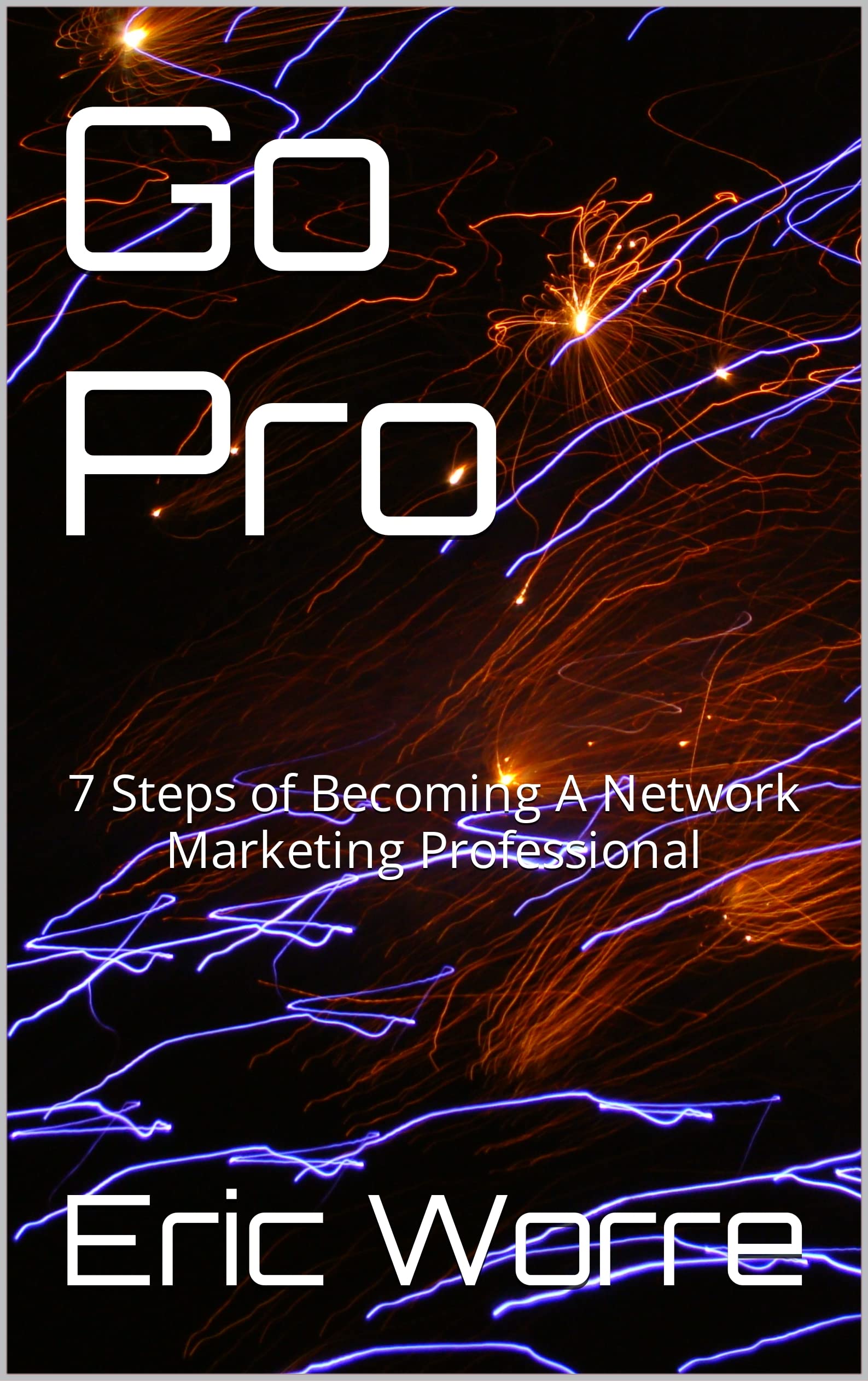Go Pro: 7 Steps of Becoming A Network Marketing Professional by Eric ...