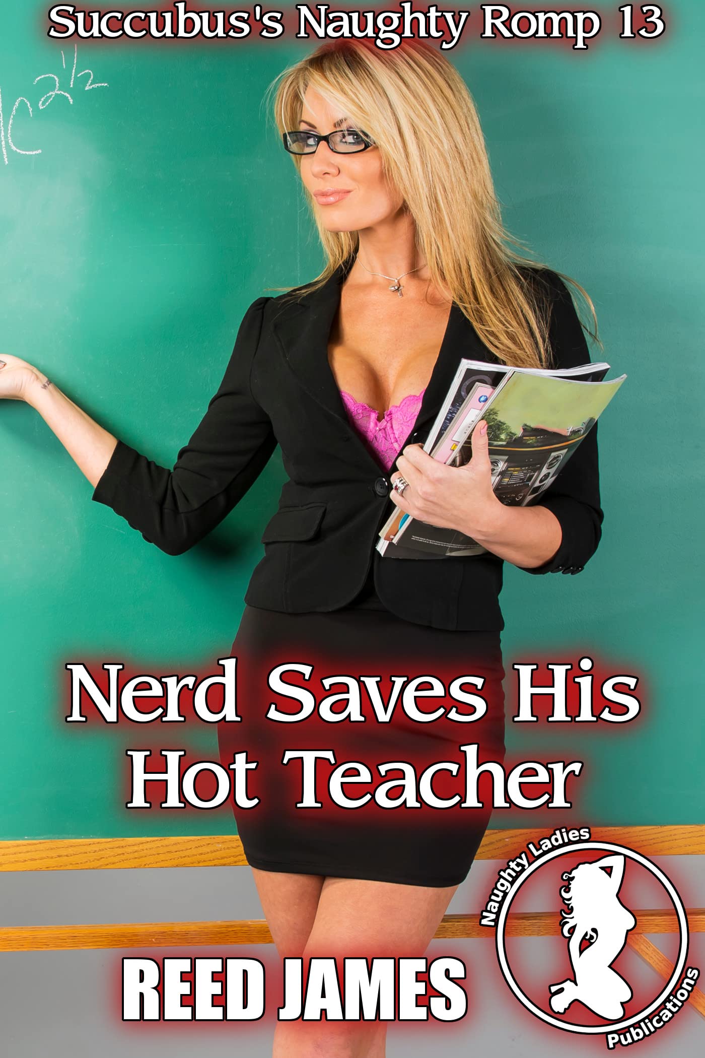 Nerd Saves His Hot Teacher (Succubus's Naughty Romp 13) by Reed James | Goodreads